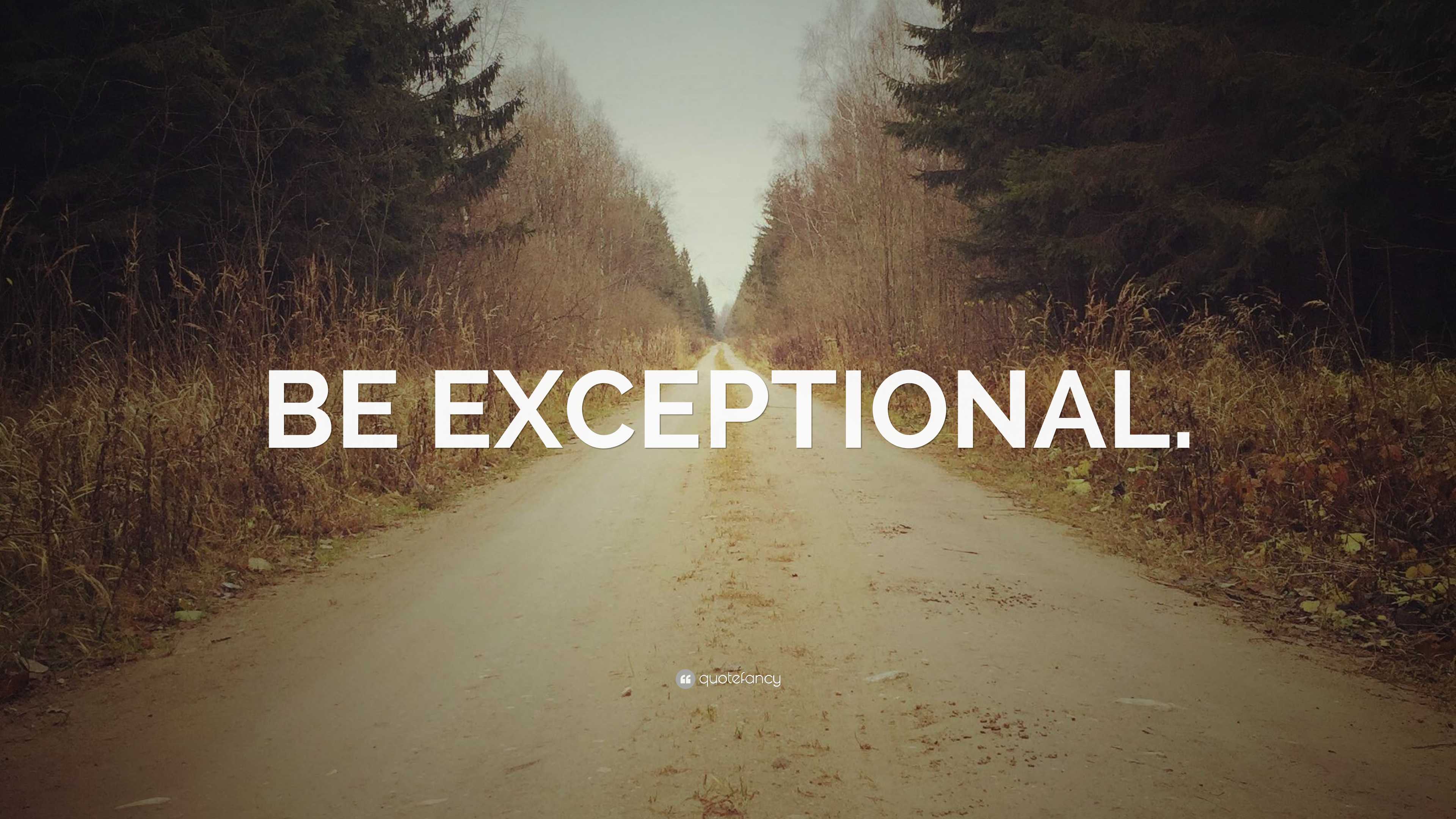 “BE EXCEPTIONAL.” Wallpaper by QuoteFancy