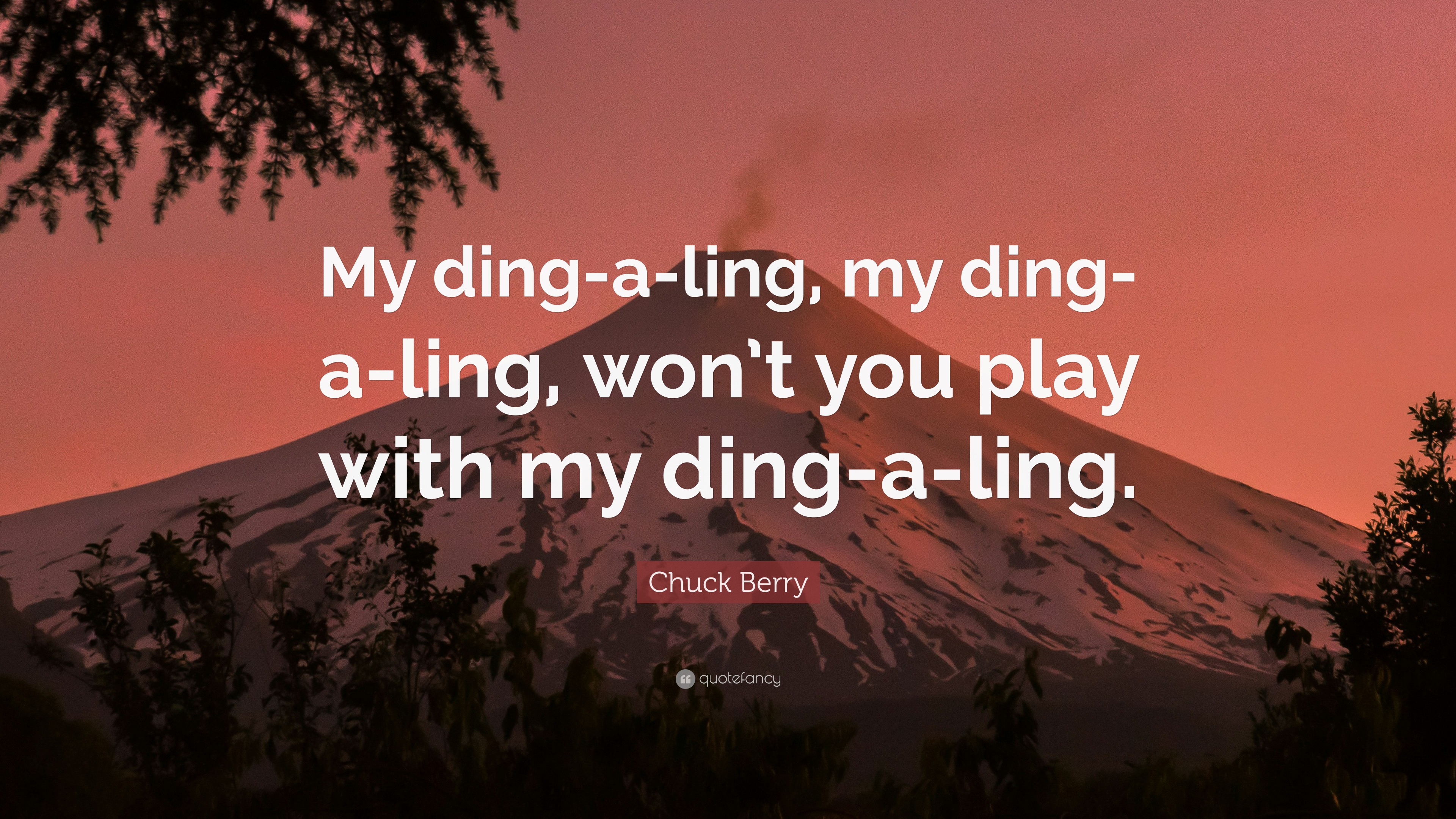 Chuck Berry Quote: “My ding-a-ling, my ding-a-ling, won’t you play with ...