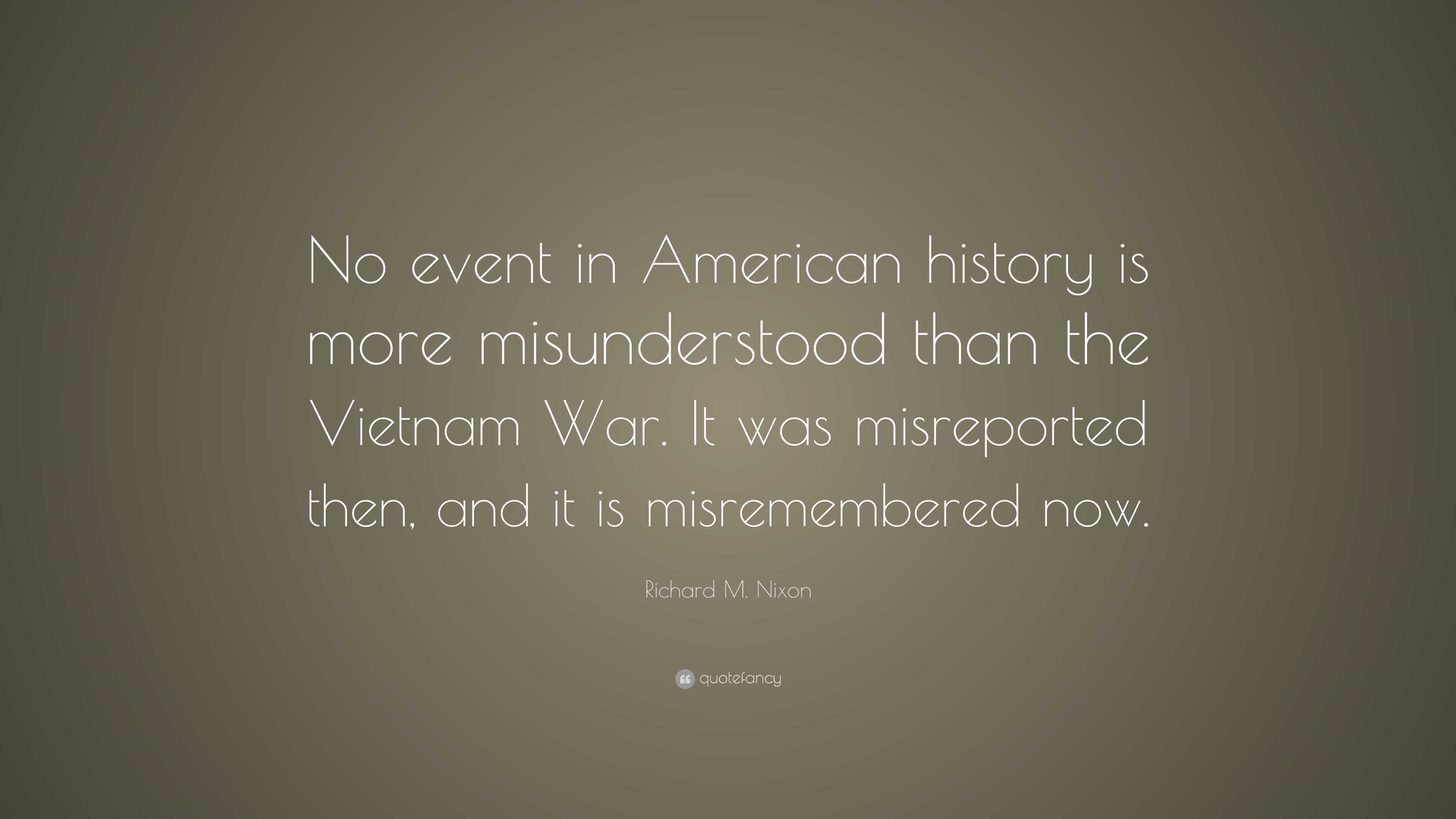 Richard M. Nixon Quote: “No event in American history is more ...