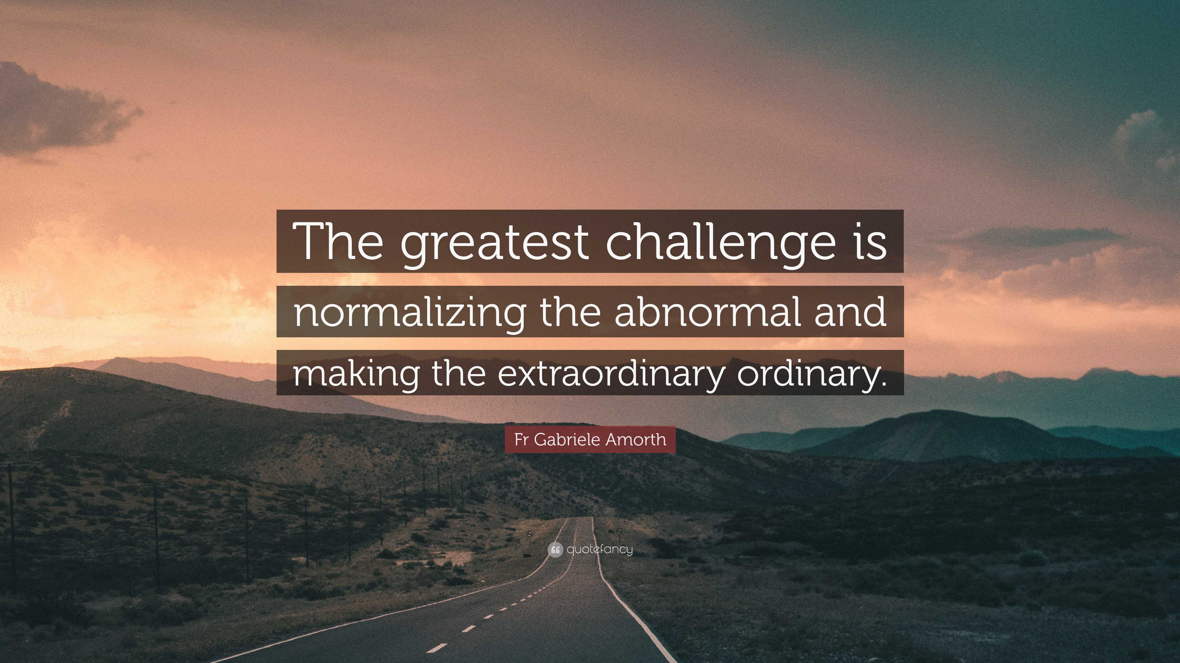 Fr Gabriele Amorth Quote: “The greatest challenge is normalizing the ...