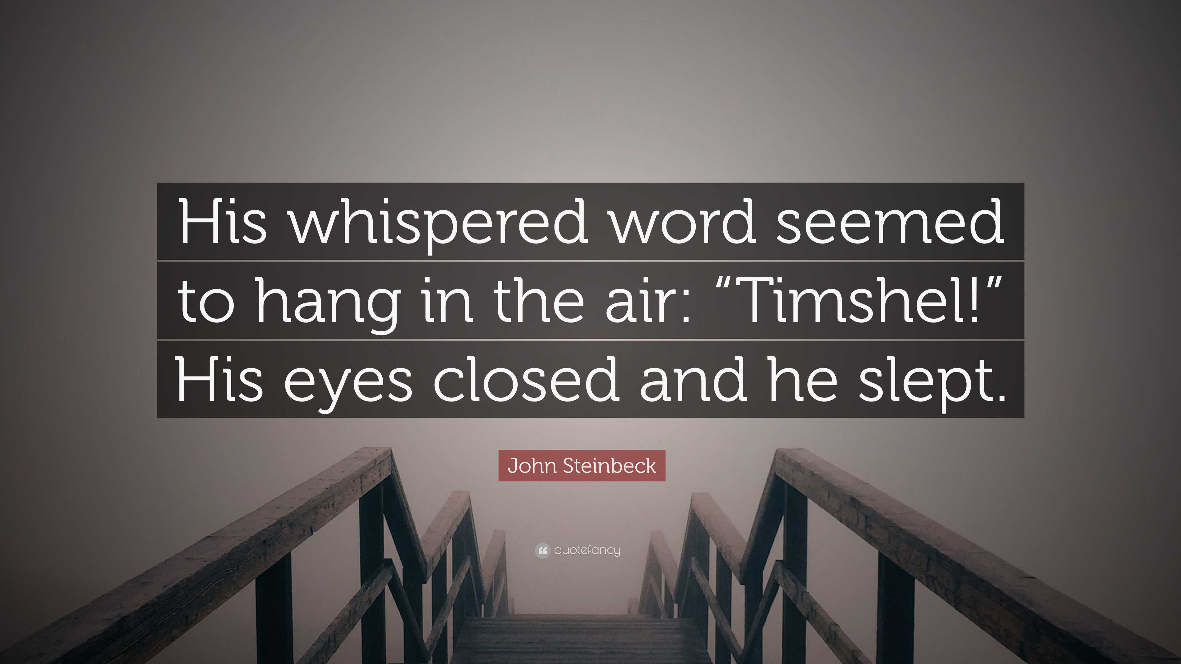 John Steinbeck Quote: “His whispered word seemed to hang in the air ...