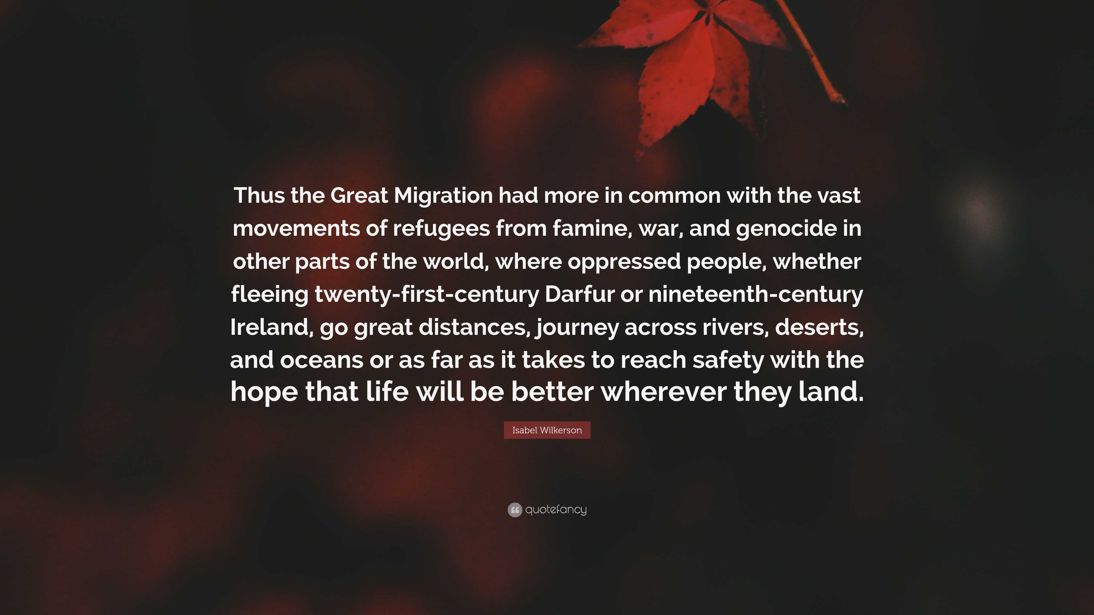 Isabel Wilkerson Quote: “Thus the Great Migration had more in common ...