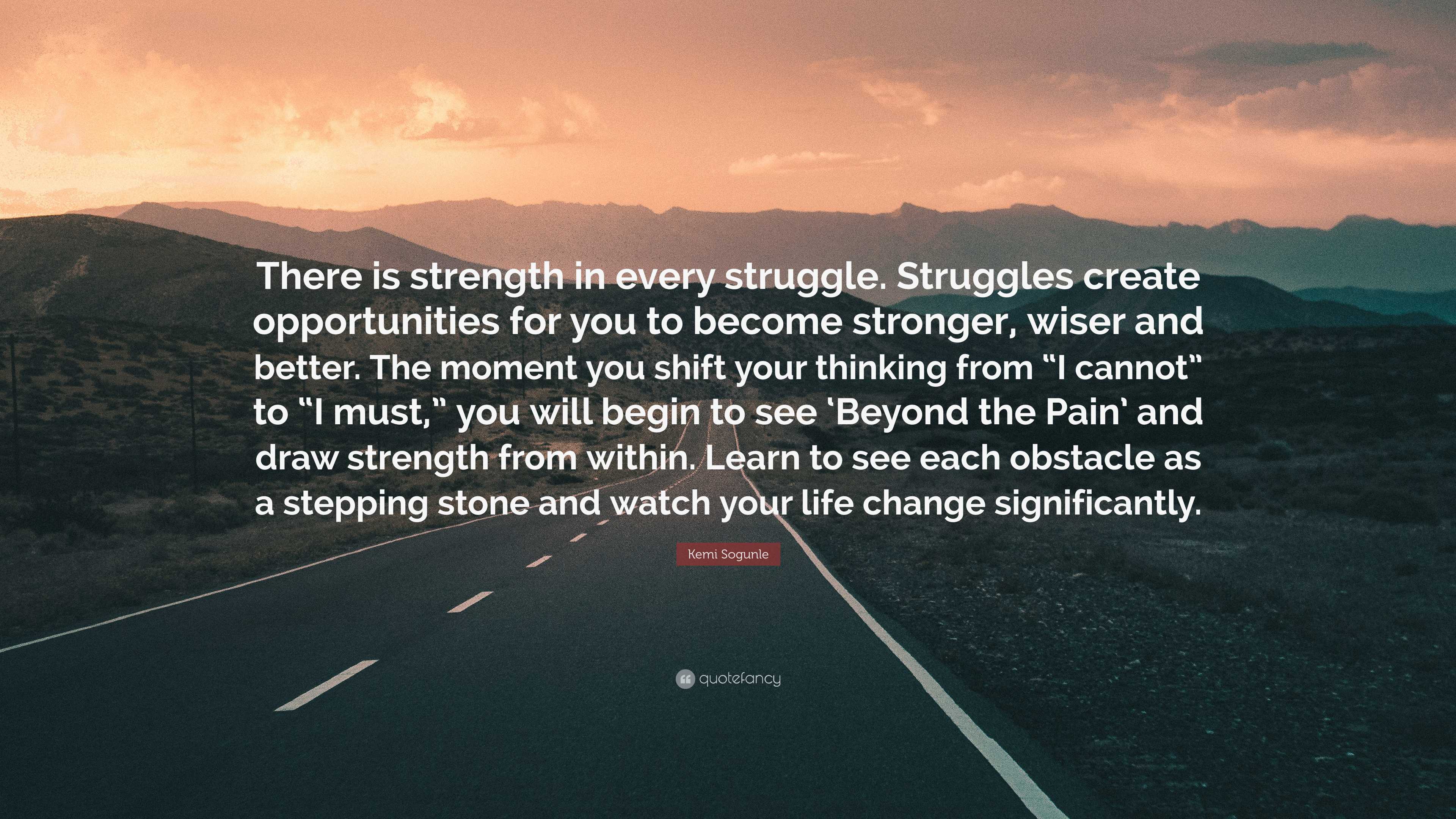 Kemi Sogunle Quote: “There is strength in every struggle. Struggles ...