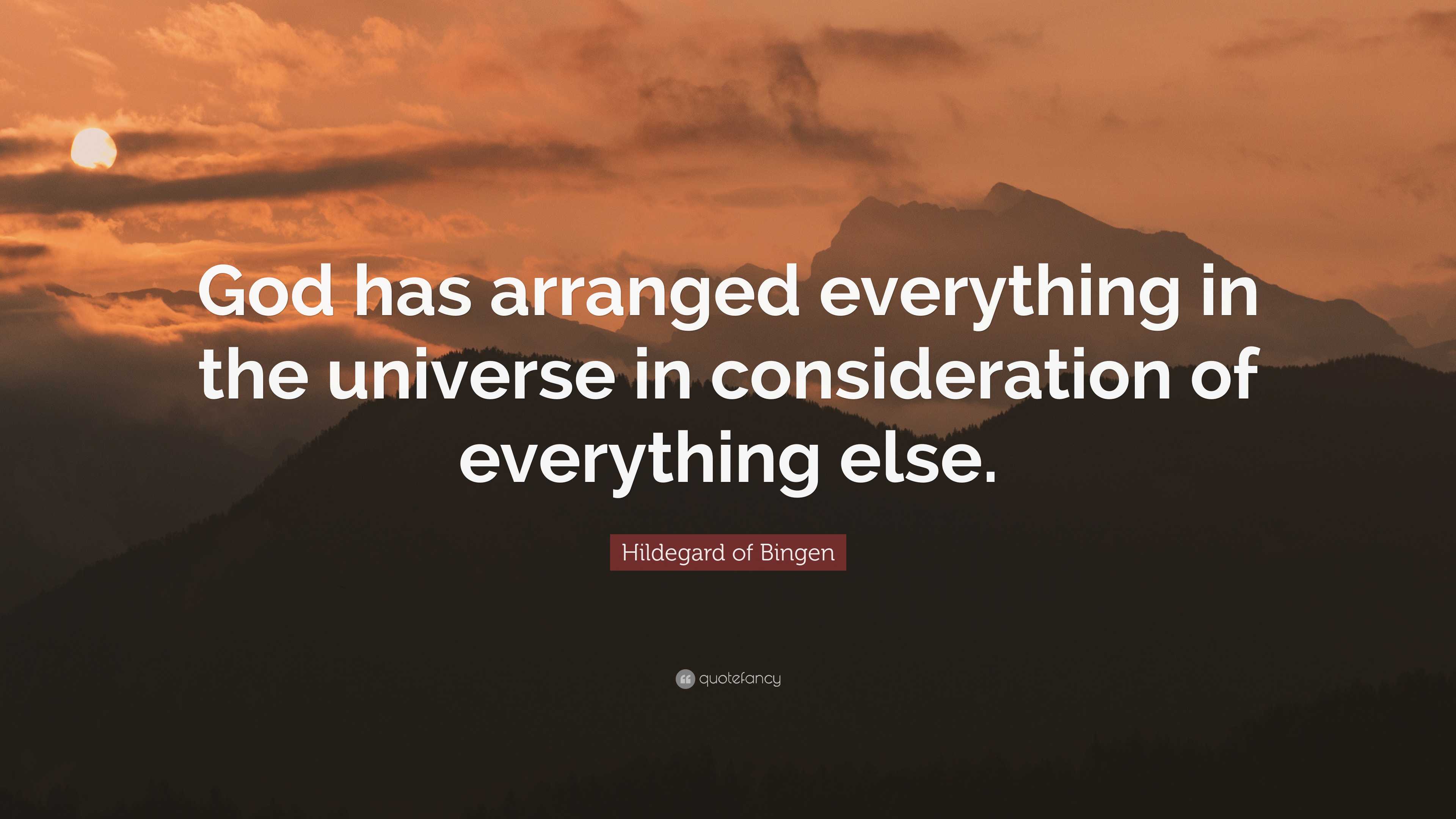 Hildegard of Bingen Quote: “God has arranged everything in the universe ...