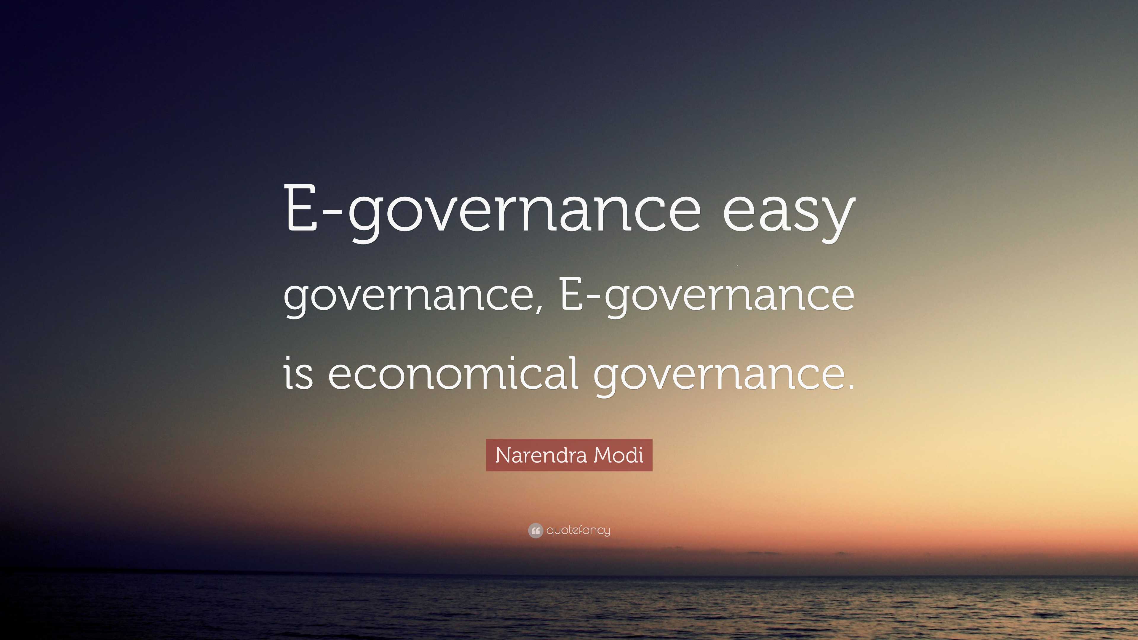 Narendra Modi Quote: “E-governance easy governance, E-governance is ...