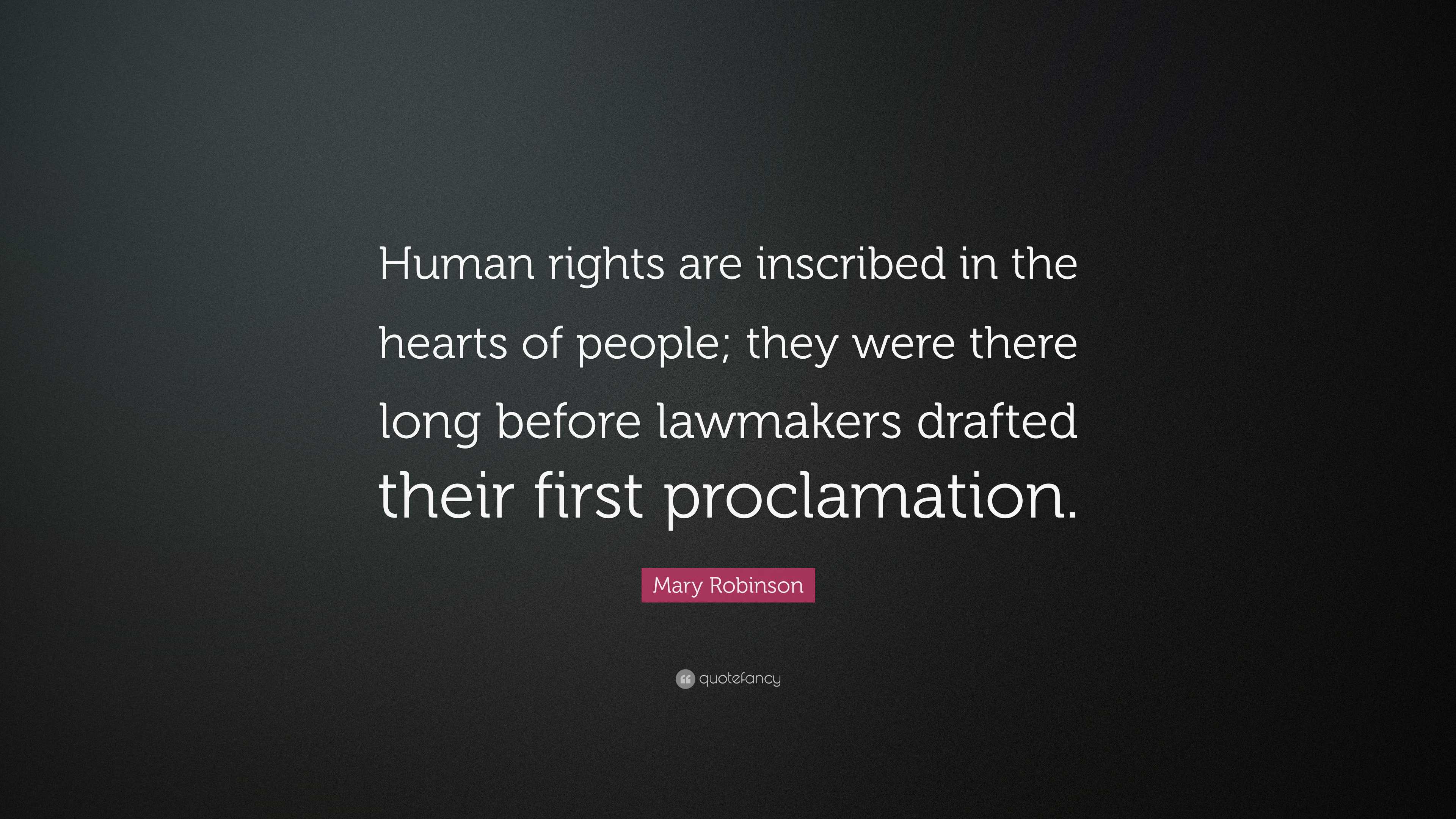 Mary Robinson Quote: “Human rights are inscribed in the hearts of ...