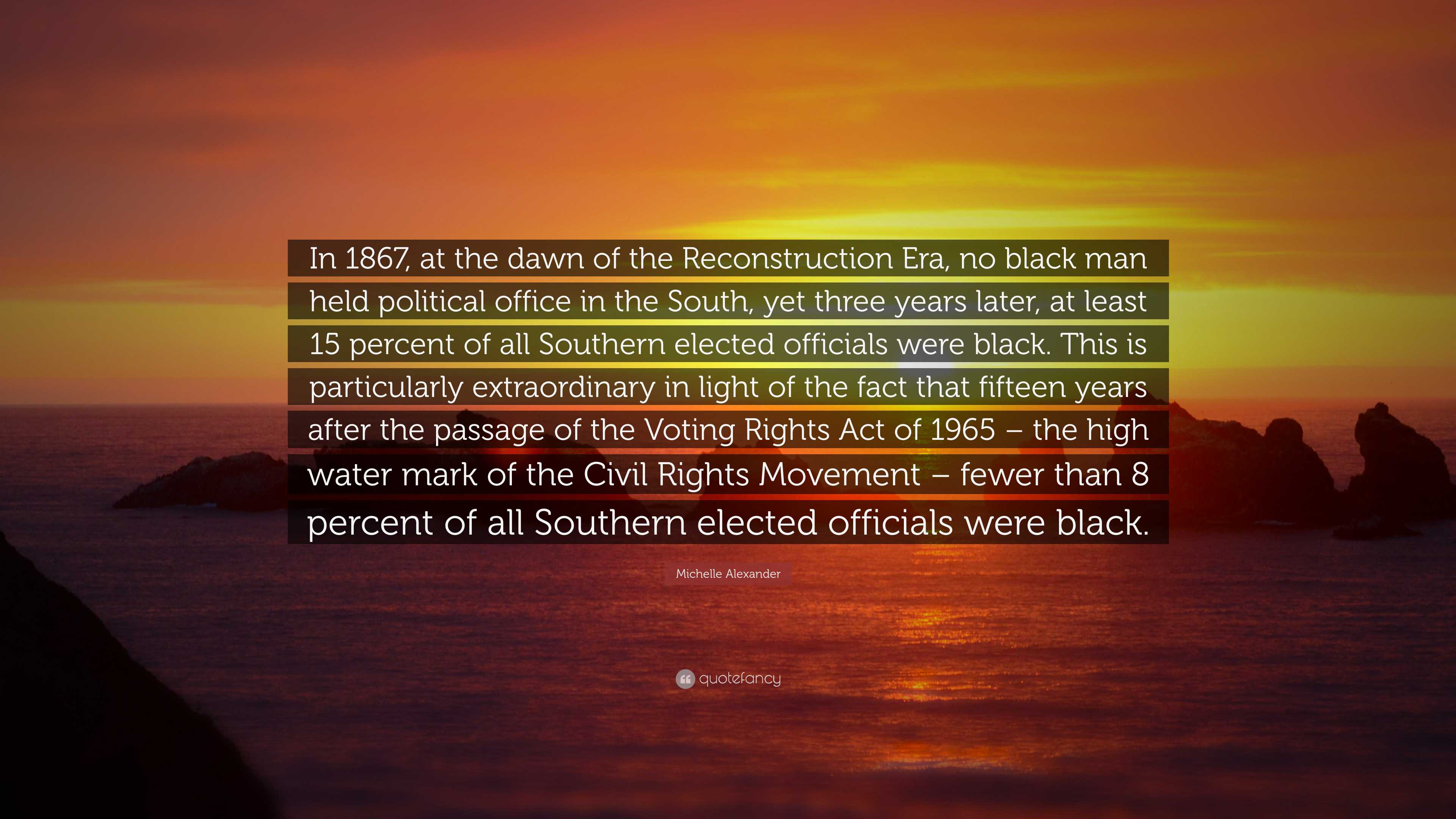 Michelle Alexander Quote: “In 1867, at the dawn of the Reconstruction ...
