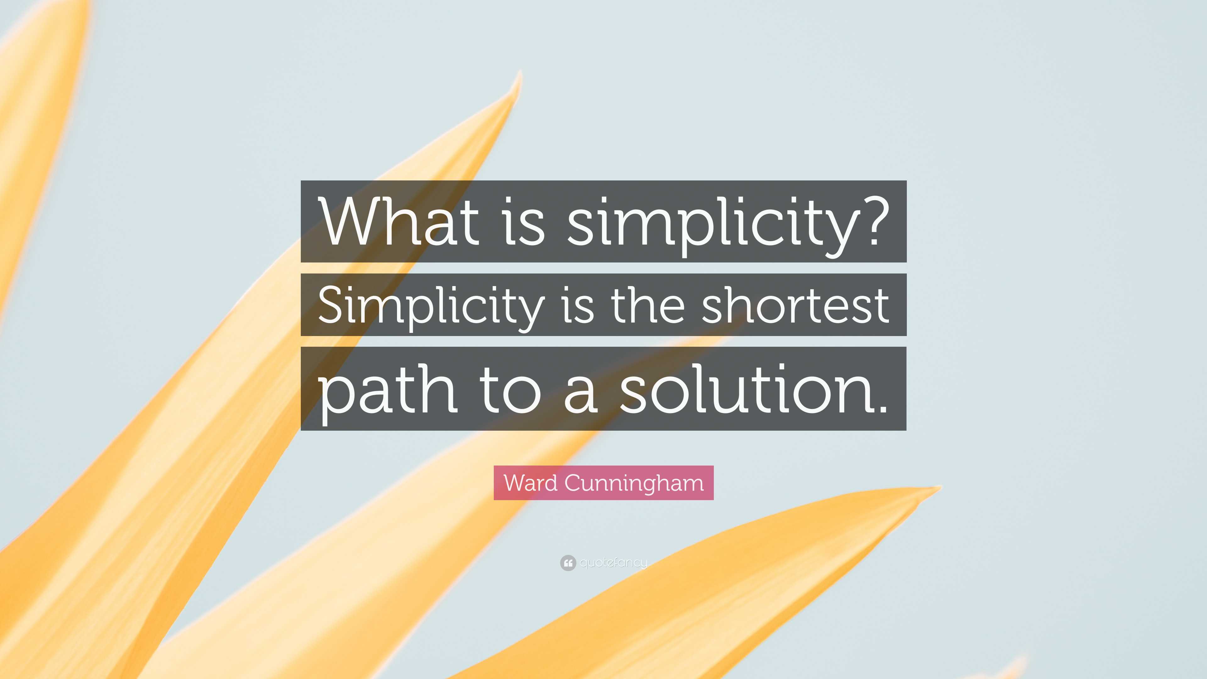 Ward Cunningham Quote: “What is simplicity? Simplicity is the shortest ...
