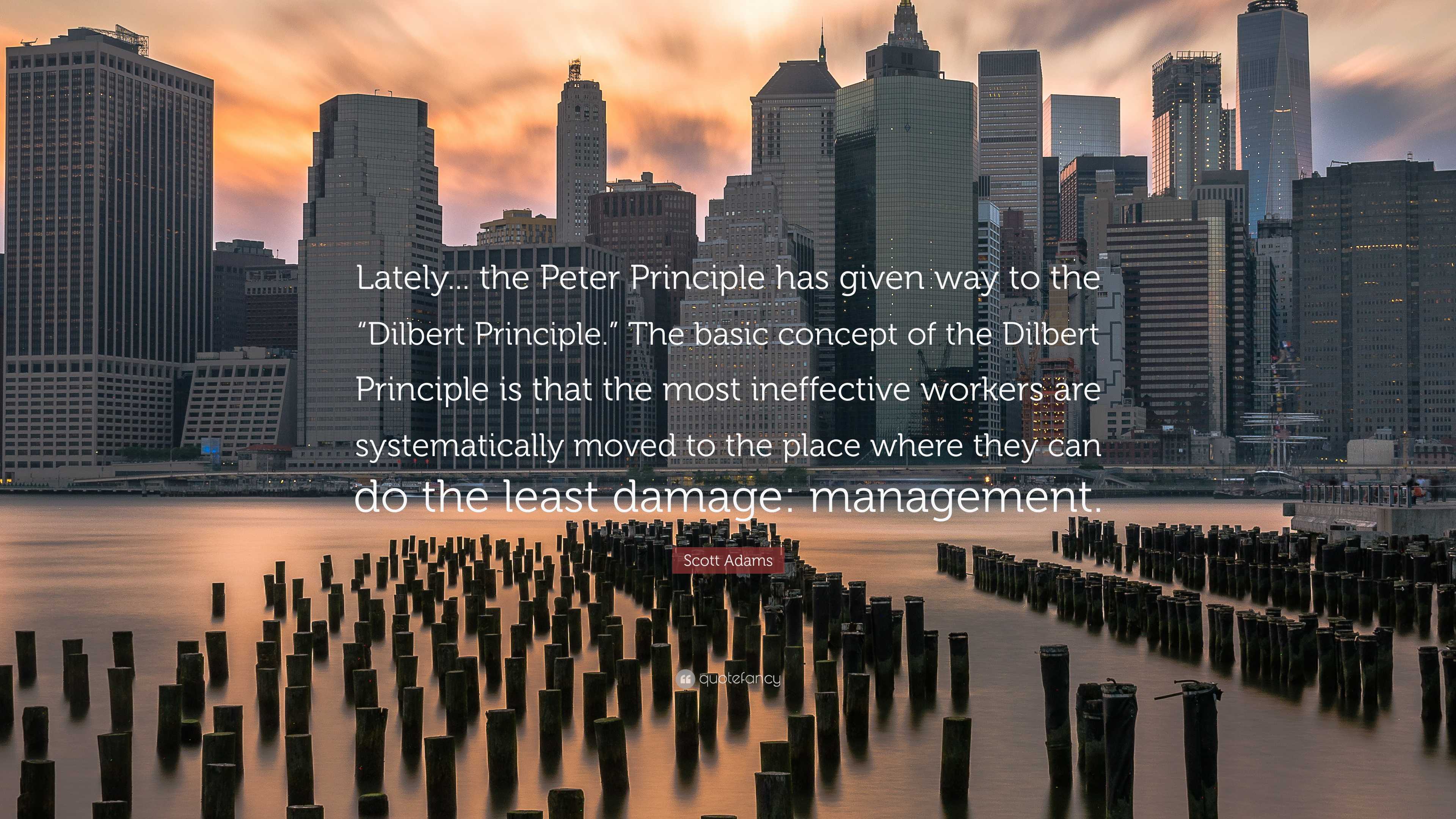 Scott Adams Quote: “Lately... the Peter Principle has given way to the ...
