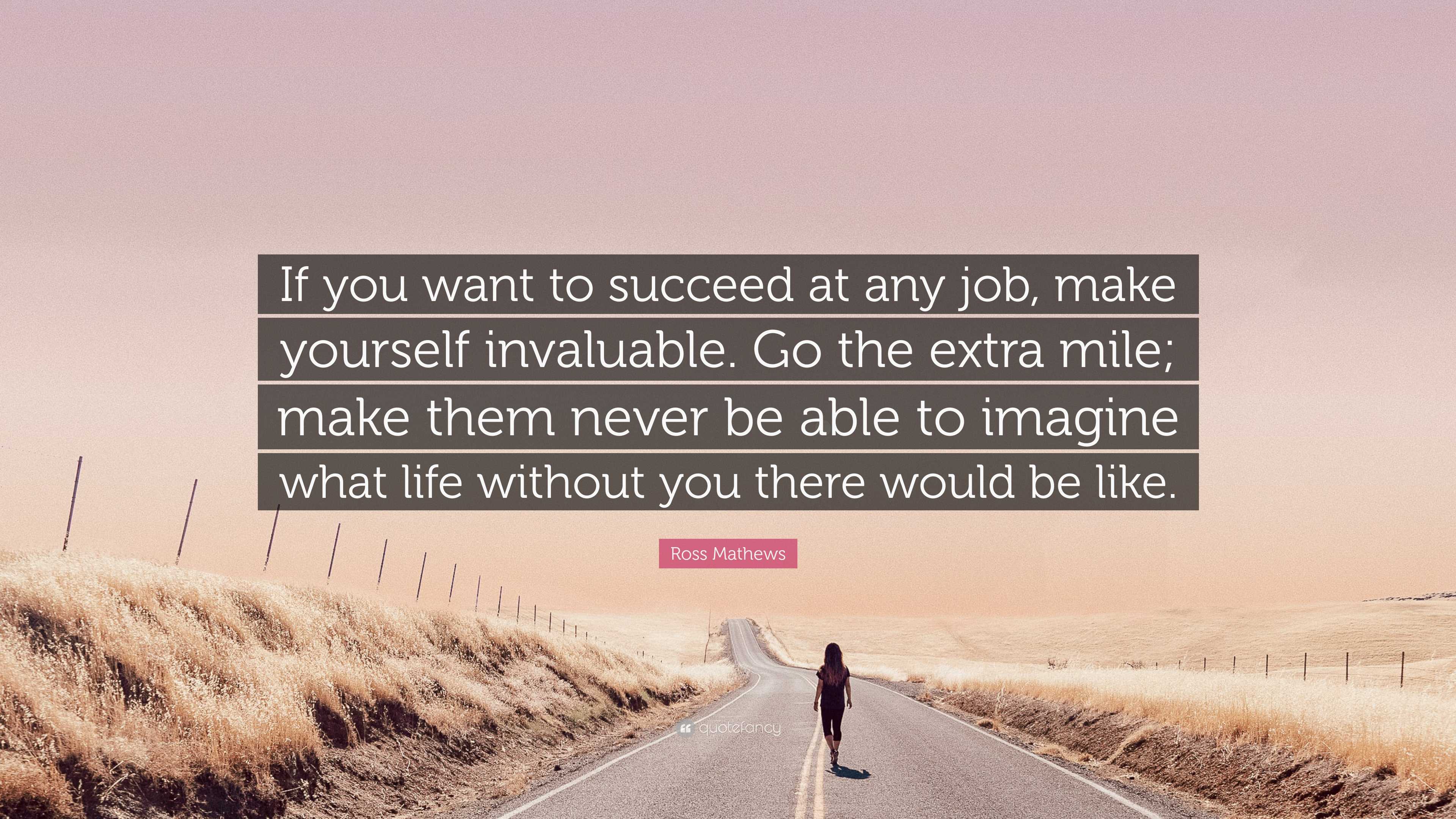 Ross Mathews Quote: “If you want to succeed at any job, make yourself ...