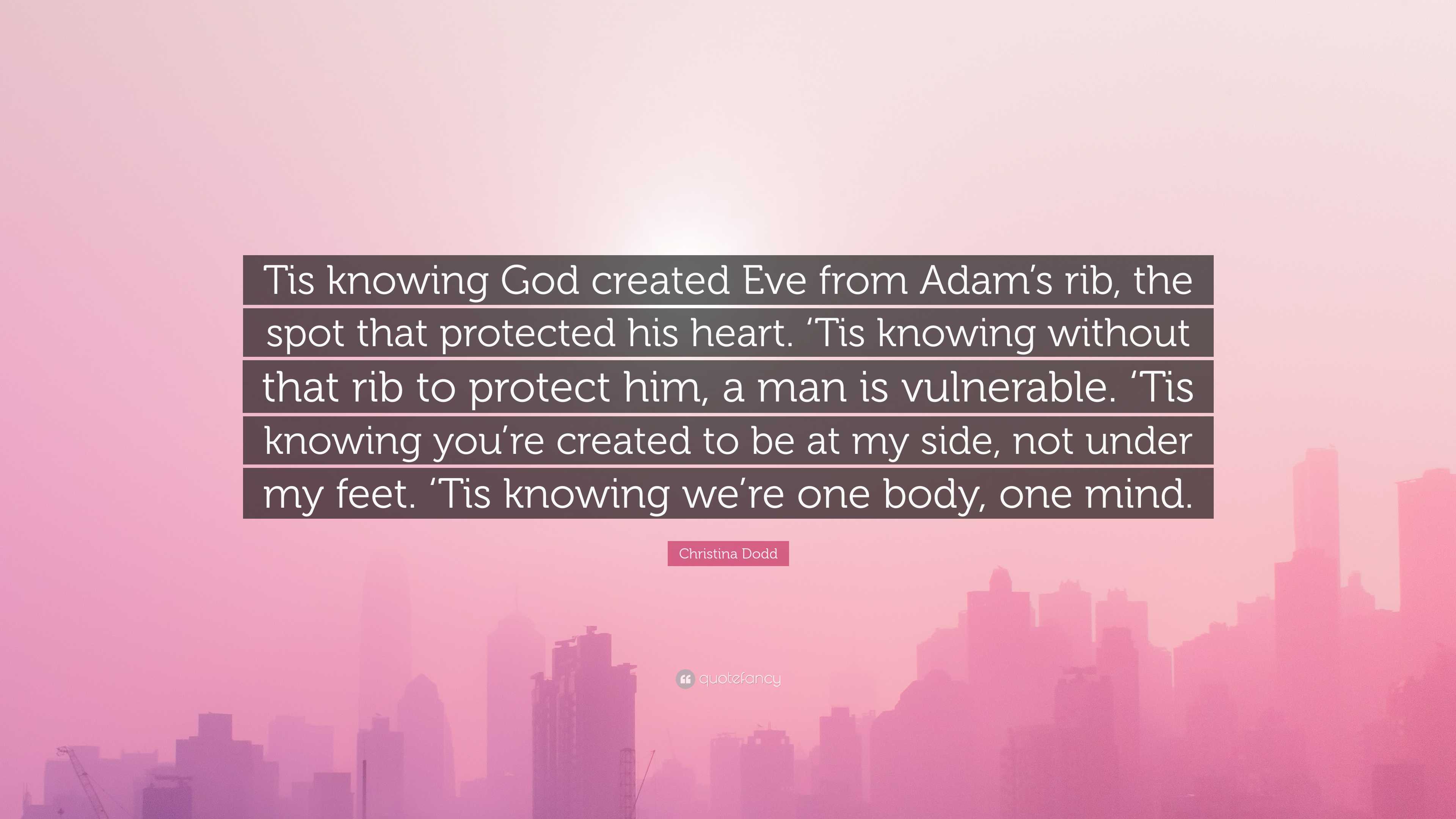 Christina Dodd Quote: “Tis knowing God created Eve from Adam’s rib, the ...