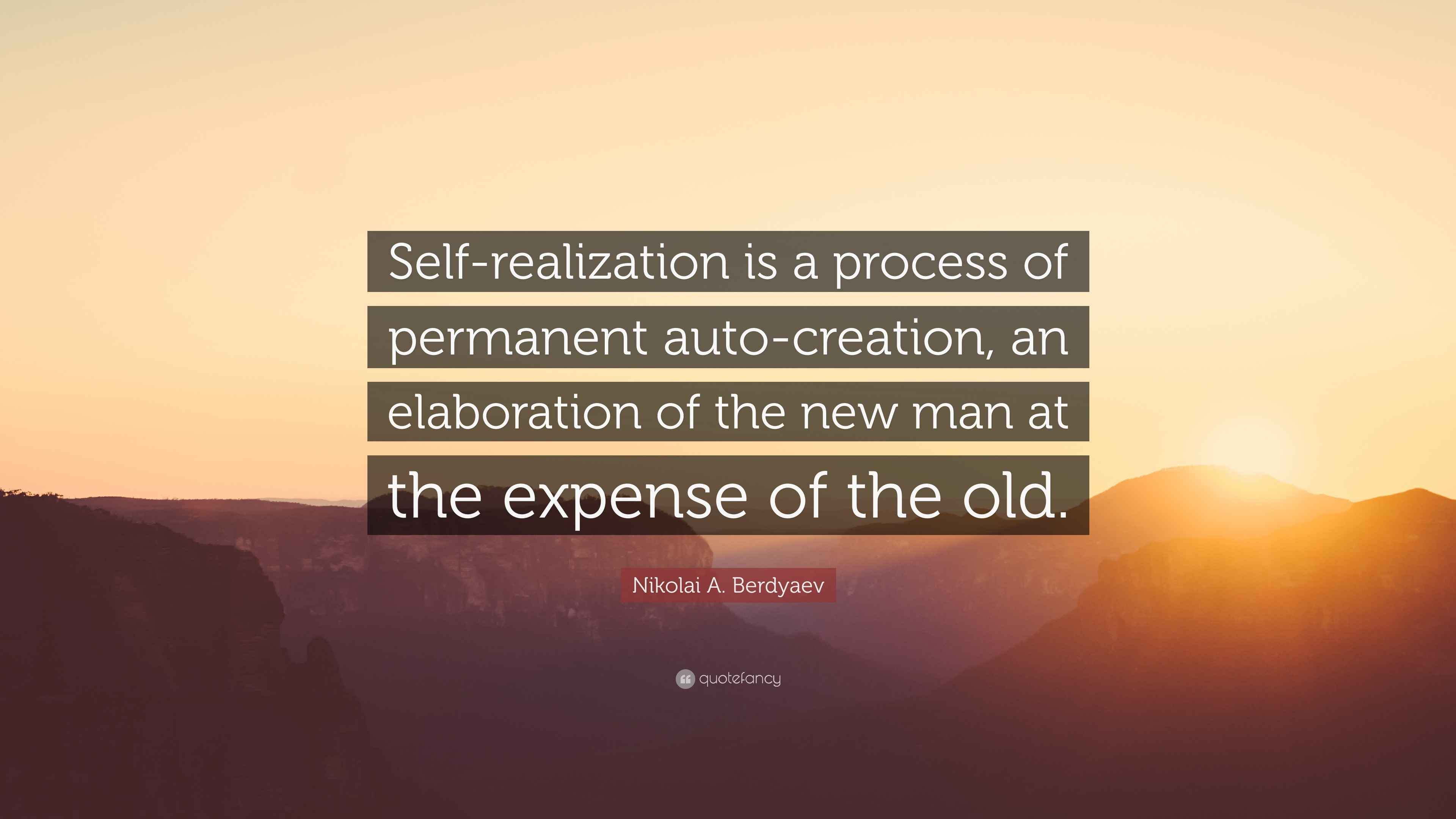 Nikolai A. Berdyaev Quote: “Self-realization is a process of permanent ...