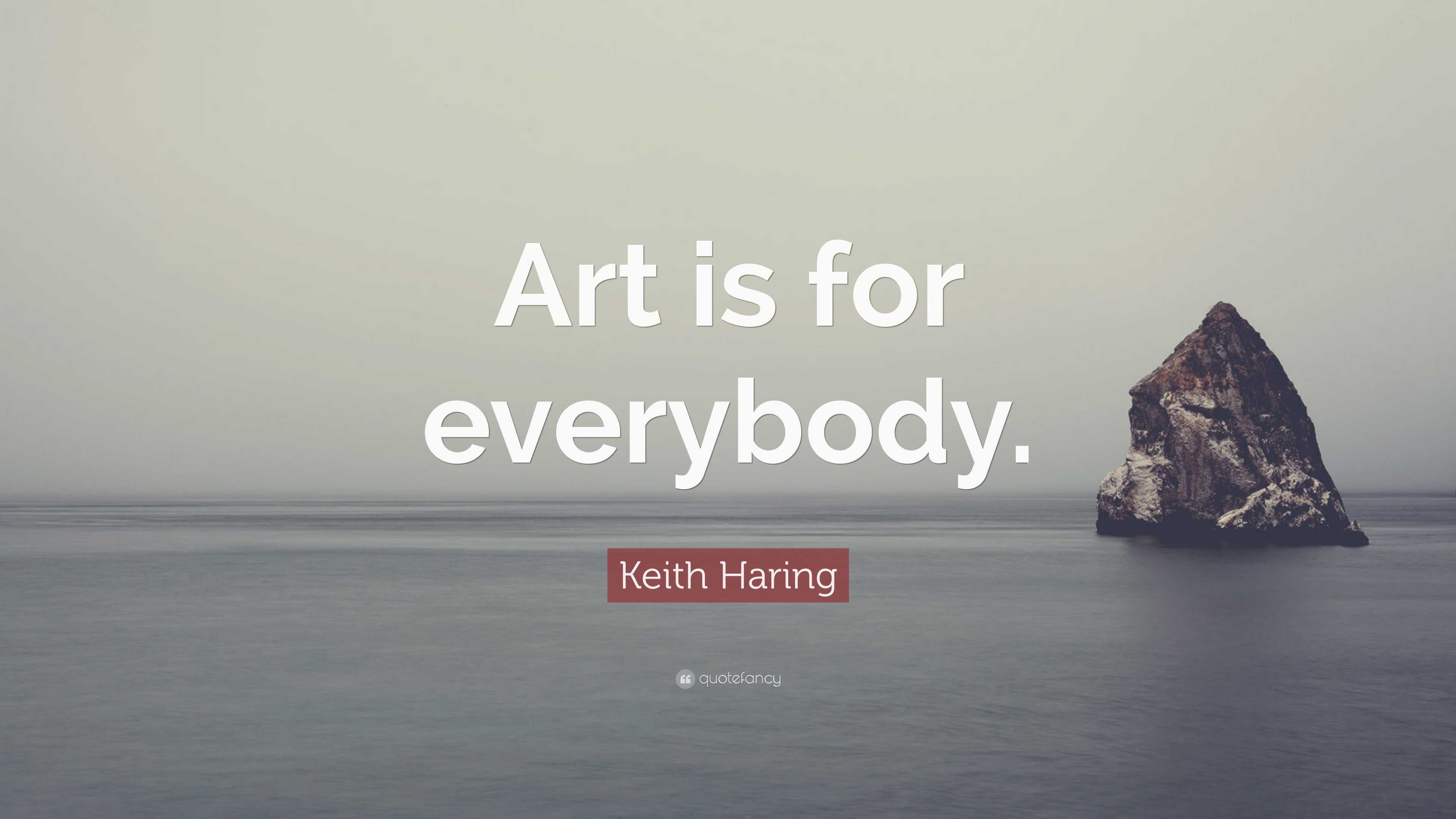 Keith Haring Quote: “Art is for everybody.”