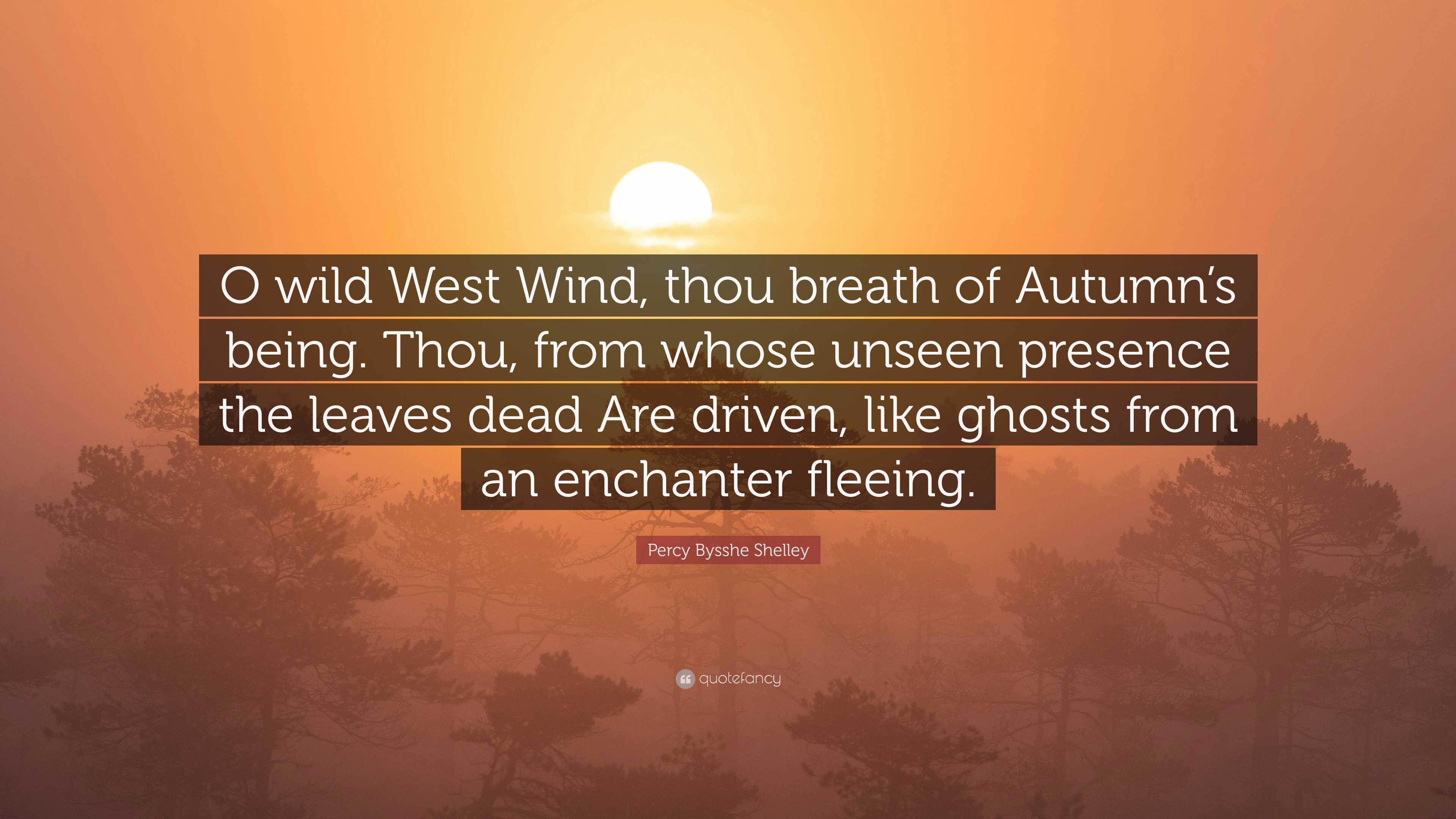 Percy Bysshe Shelley Quote: “O wild West Wind, thou breath of Autumn’s ...