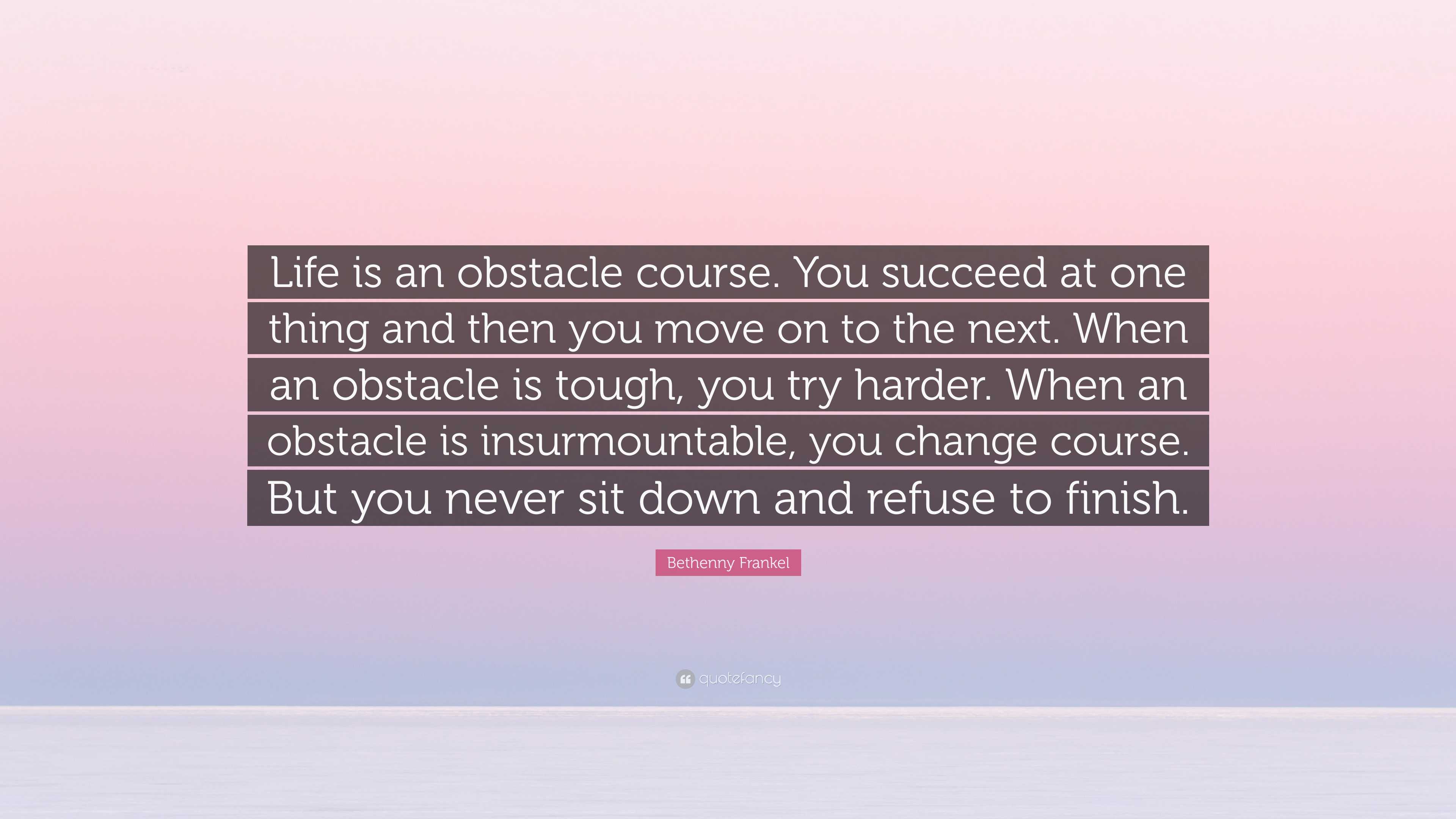 Bethenny Frankel Quote: “Life is an obstacle course. You succeed at one ...