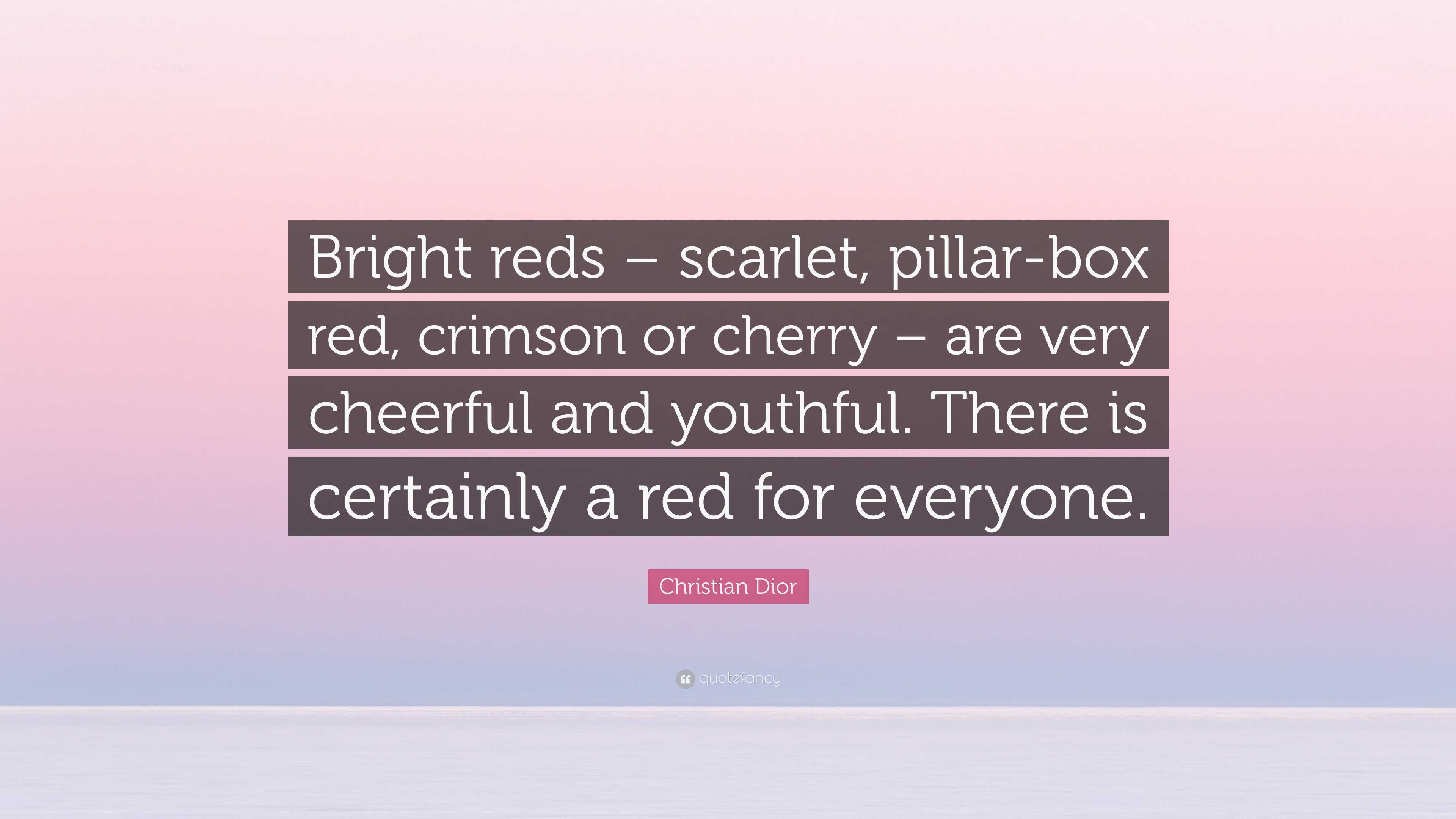 Christian Dior Quote: “Bright reds – scarlet, pillar-box red, crimson ...