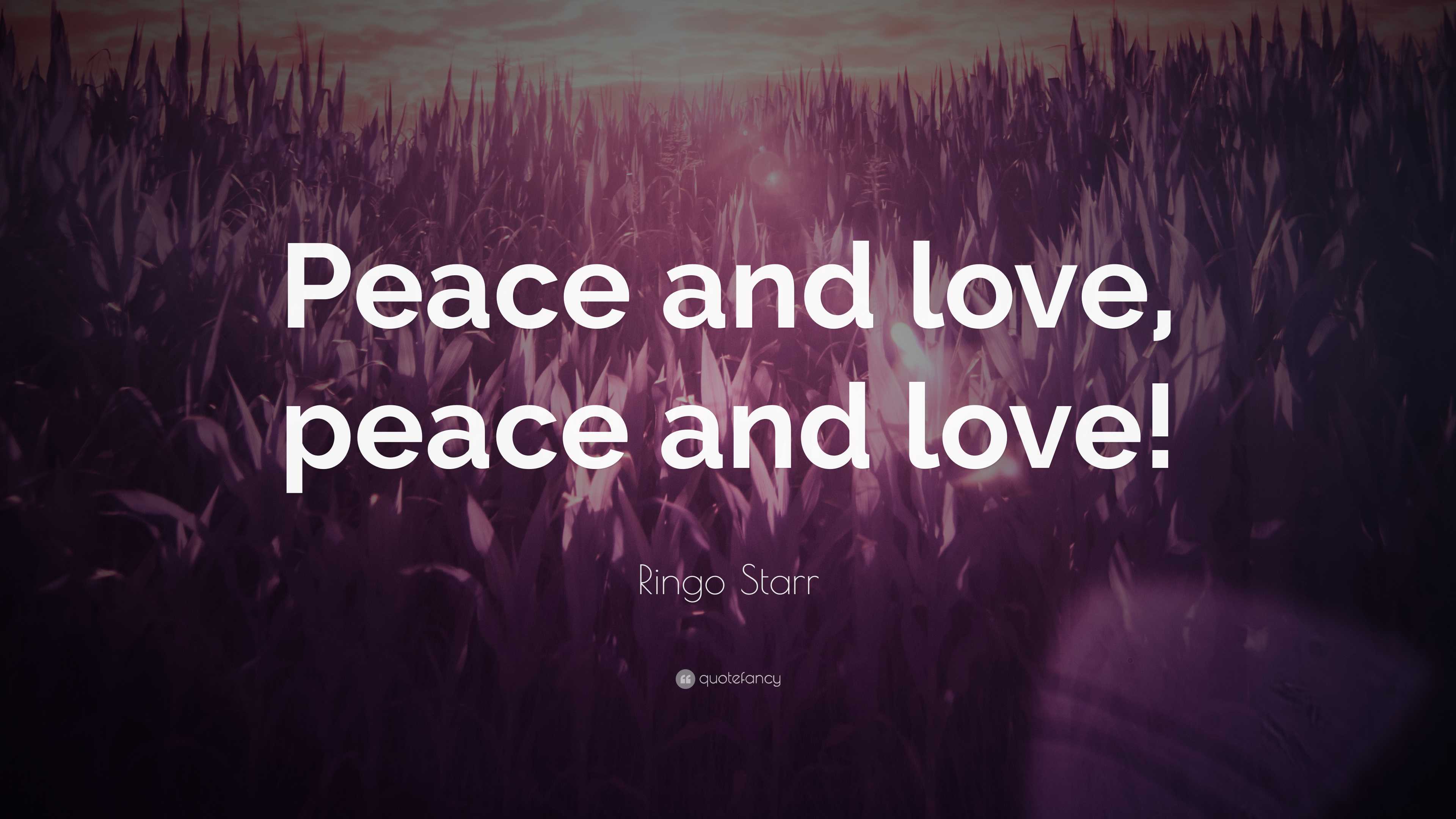 Ringo Starr Quote: “Peace and love, peace and love!”