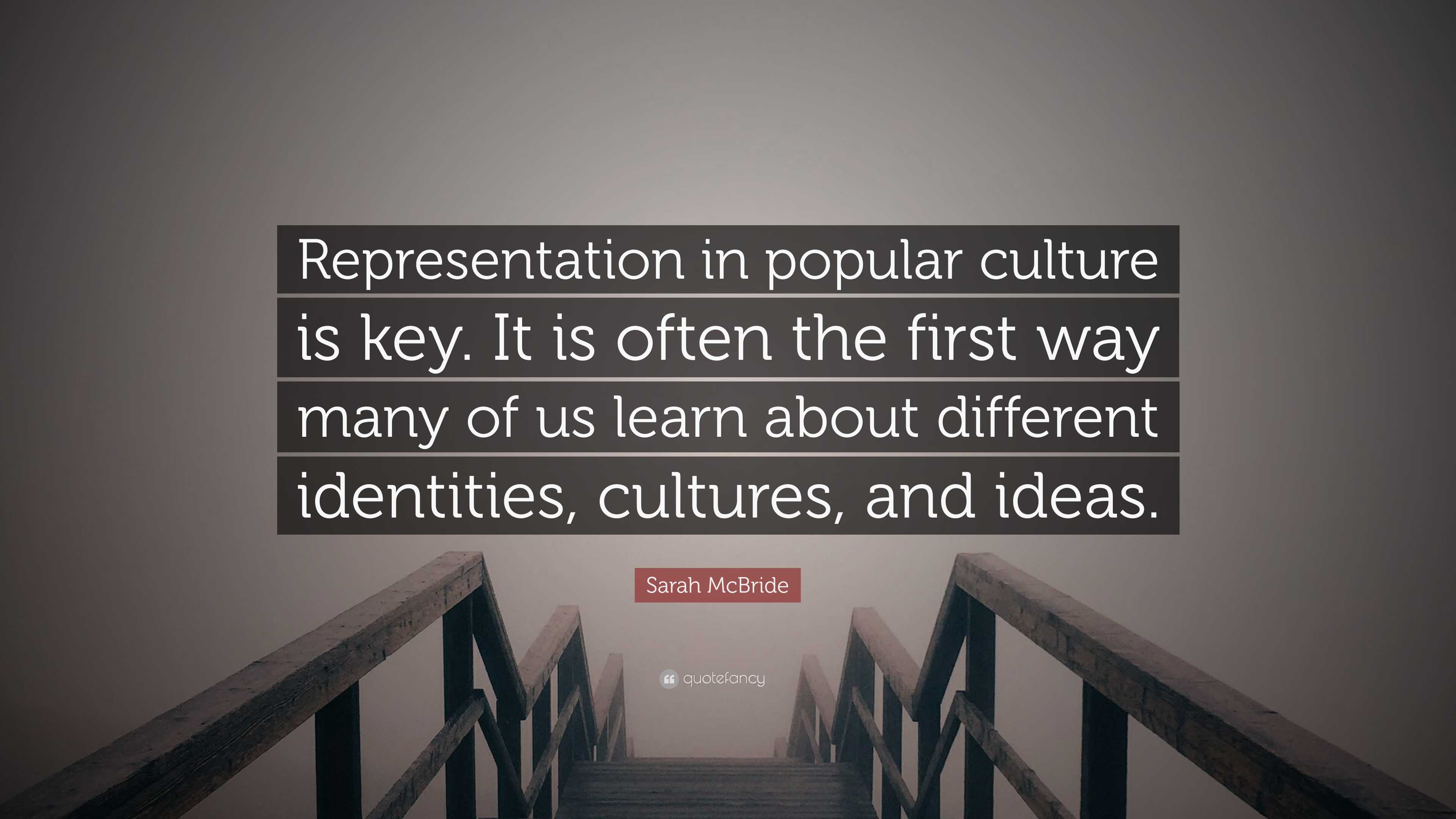 Sarah McBride Quote: “Representation in popular culture is key. It is ...