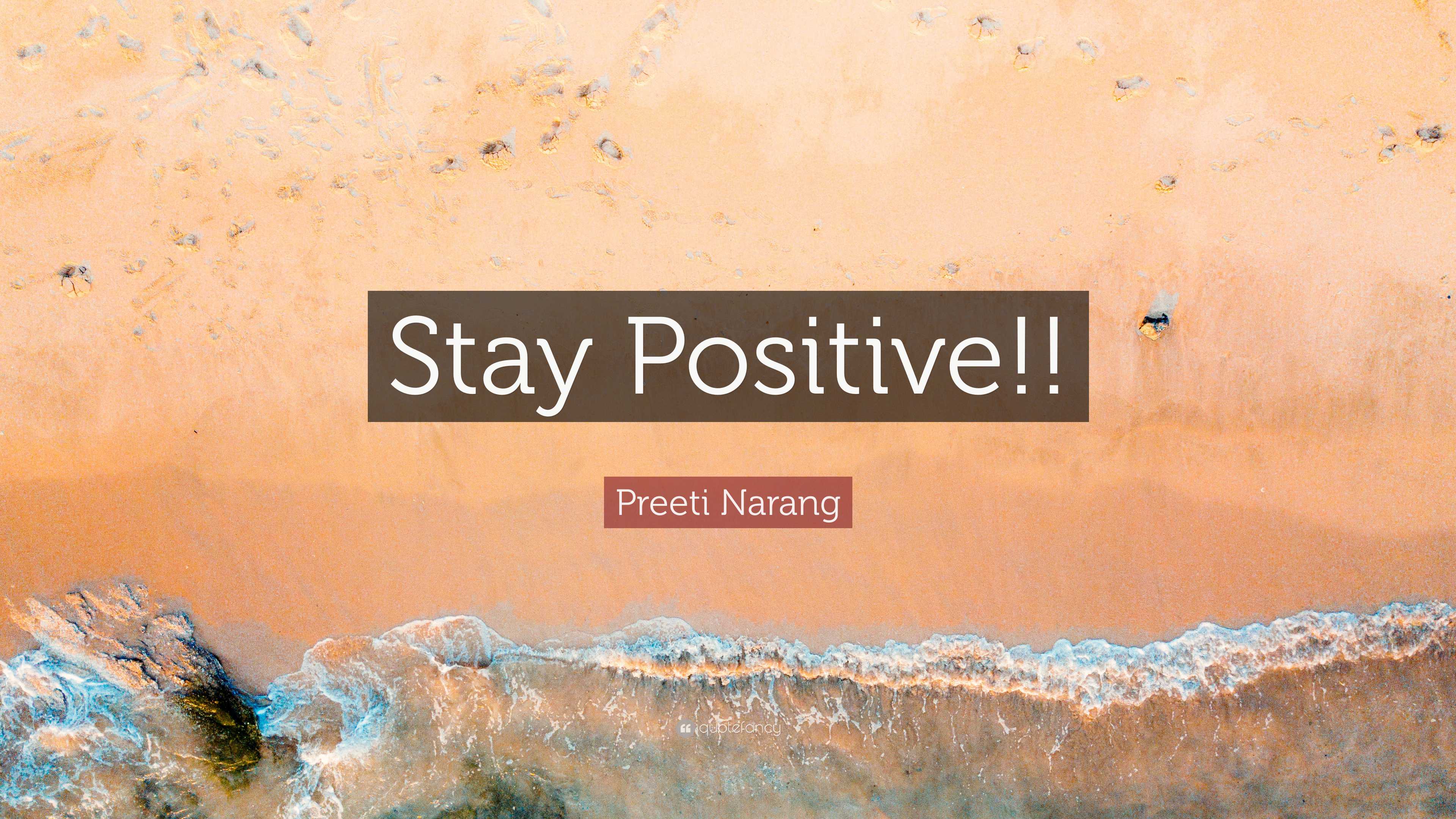 Preeti Narang Quote: “Stay Positive!!”