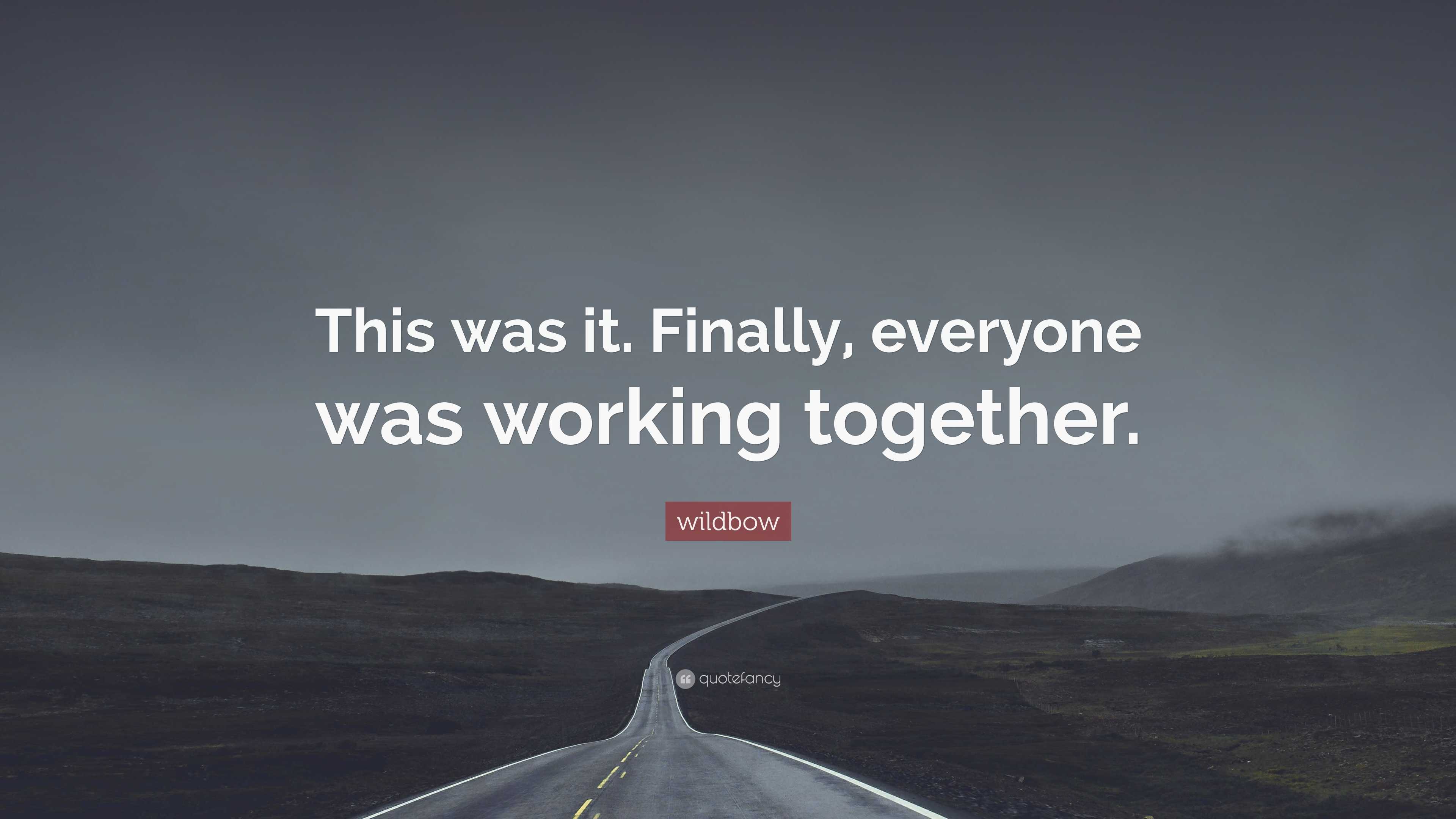 wildbow Quote: “This was it. Finally, everyone was working together.”