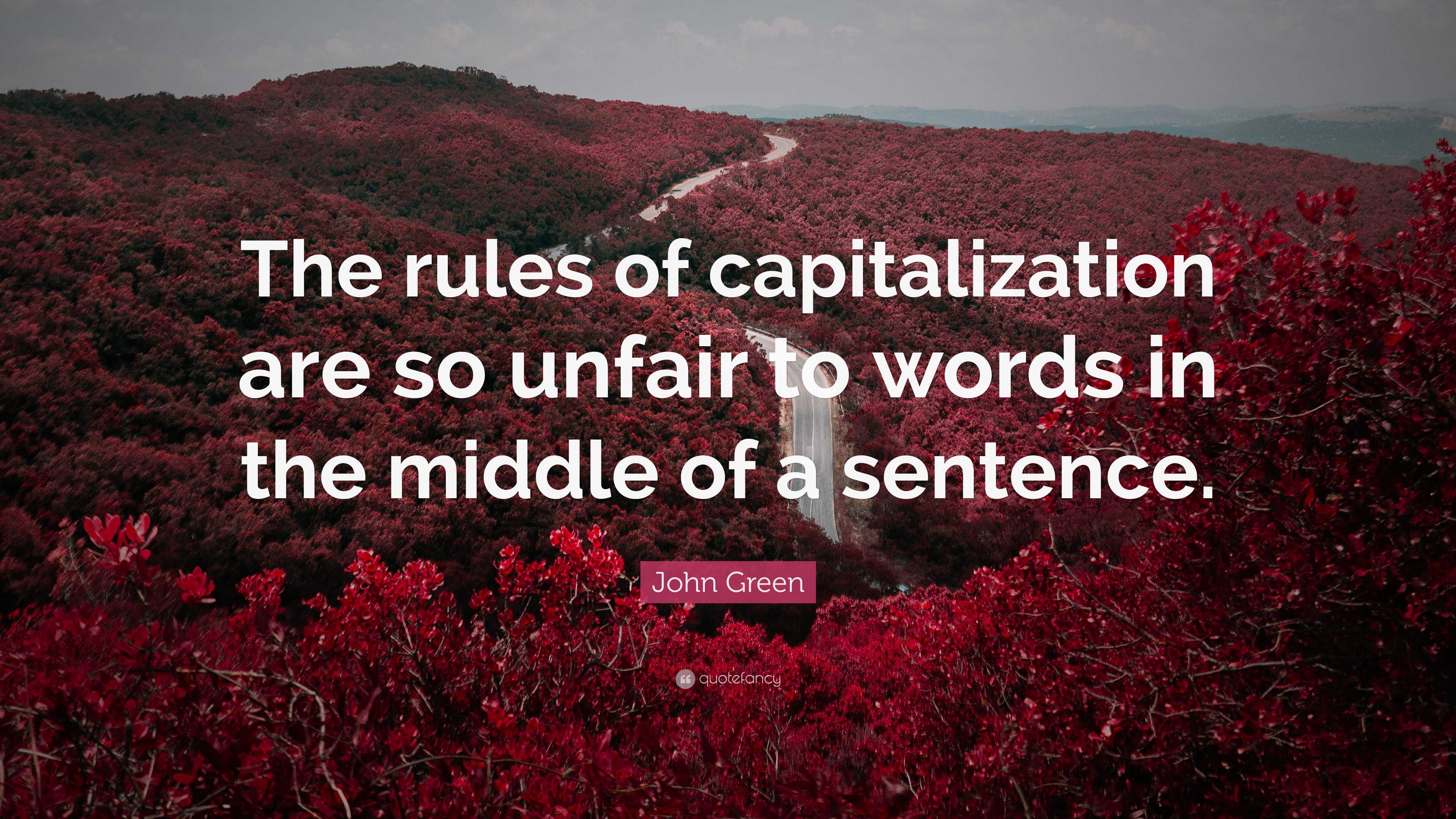 John Green Quote: “The rules of capitalization are so unfair to words ...