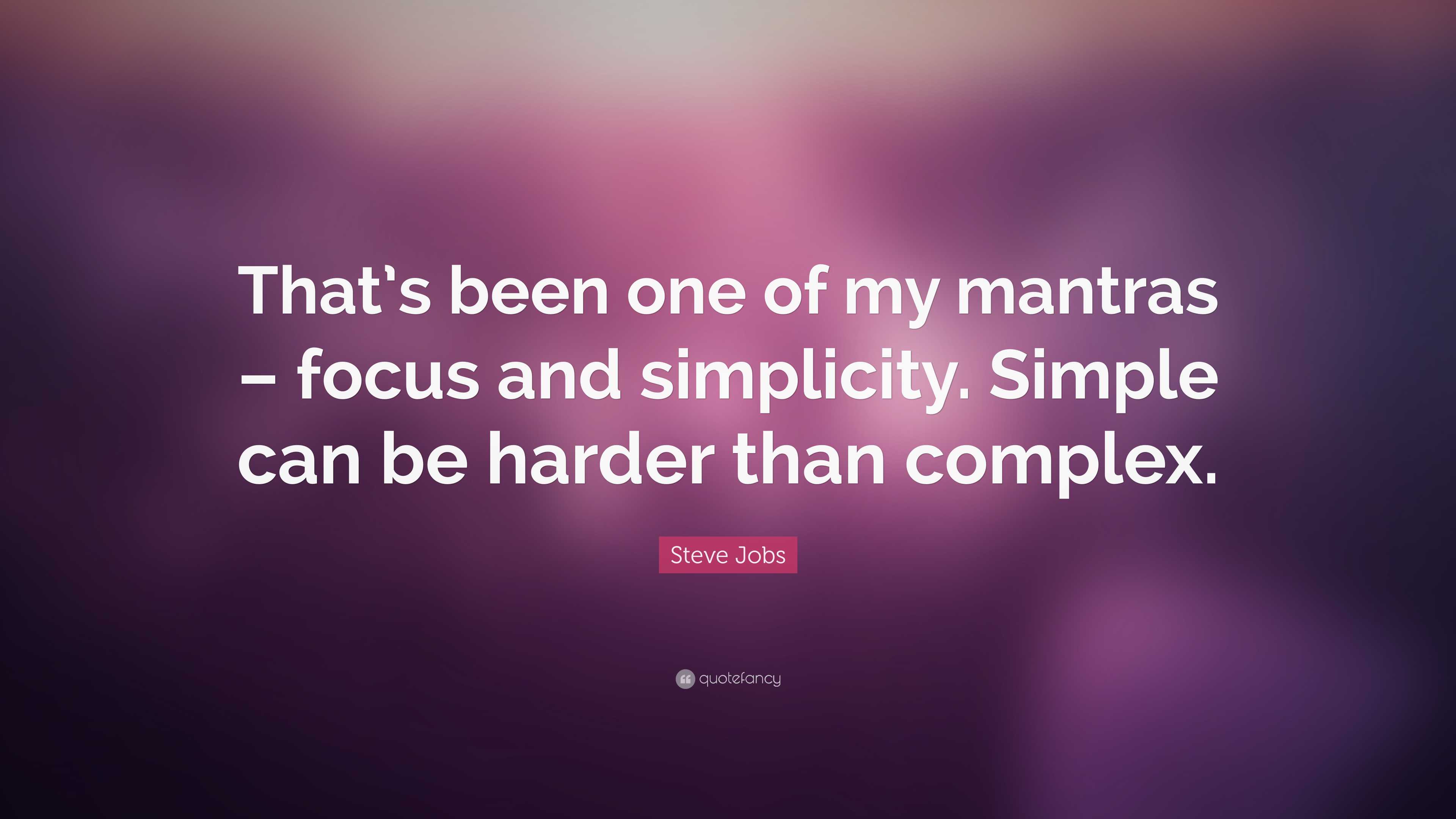 Steve Jobs Quote: “That’s been one of my mantras – focus and simplicity ...