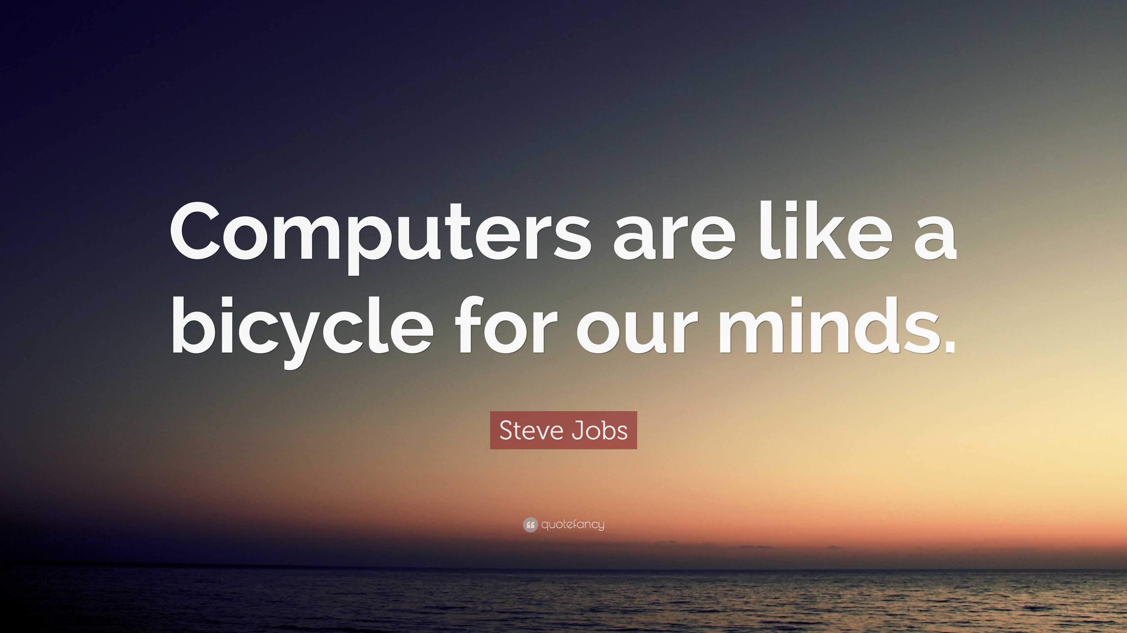 Steve Jobs Quote: “Computers are like a bicycle for our minds.”