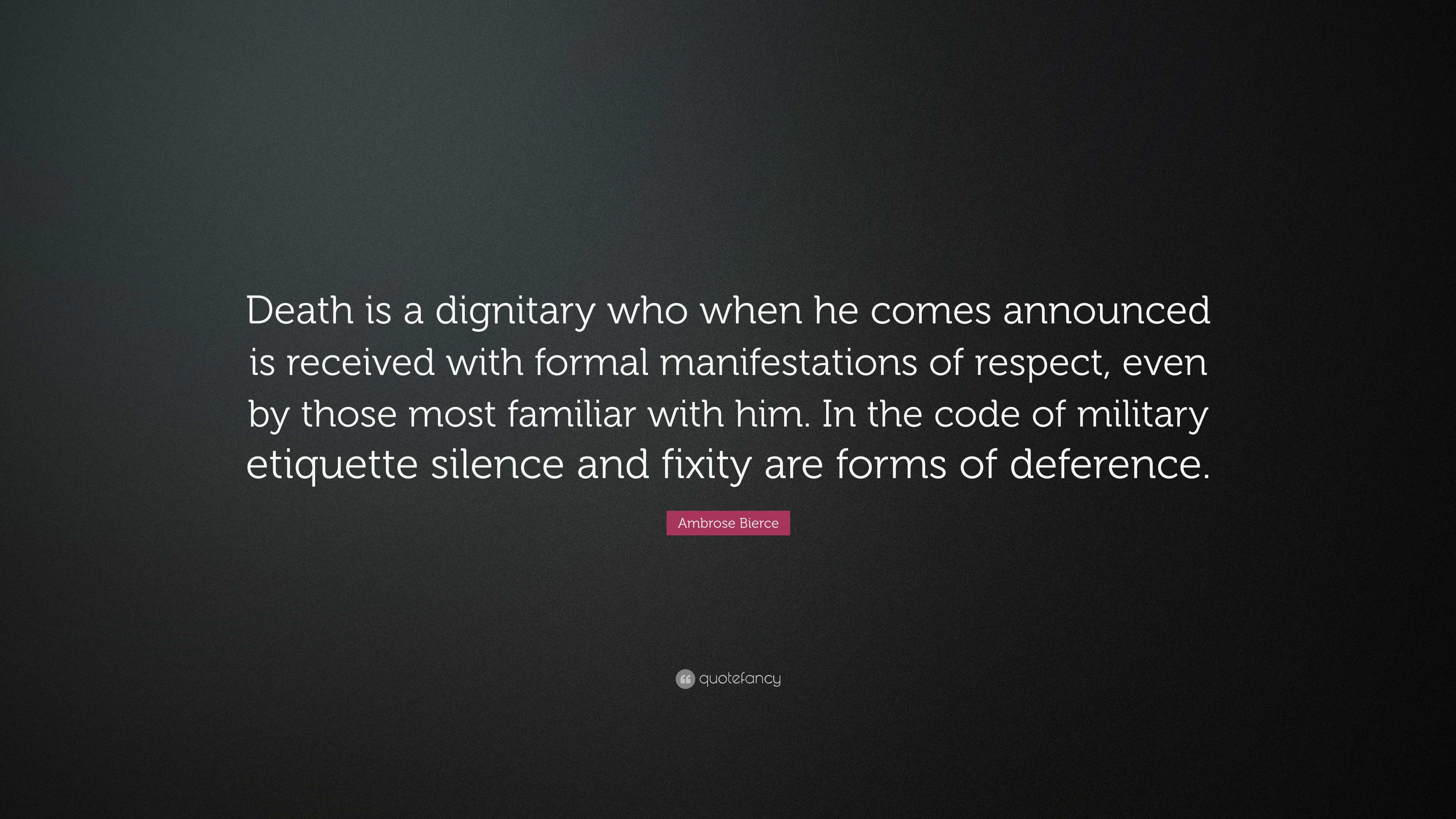Ambrose Bierce Quote: “Death is a dignitary who when he comes announced ...
