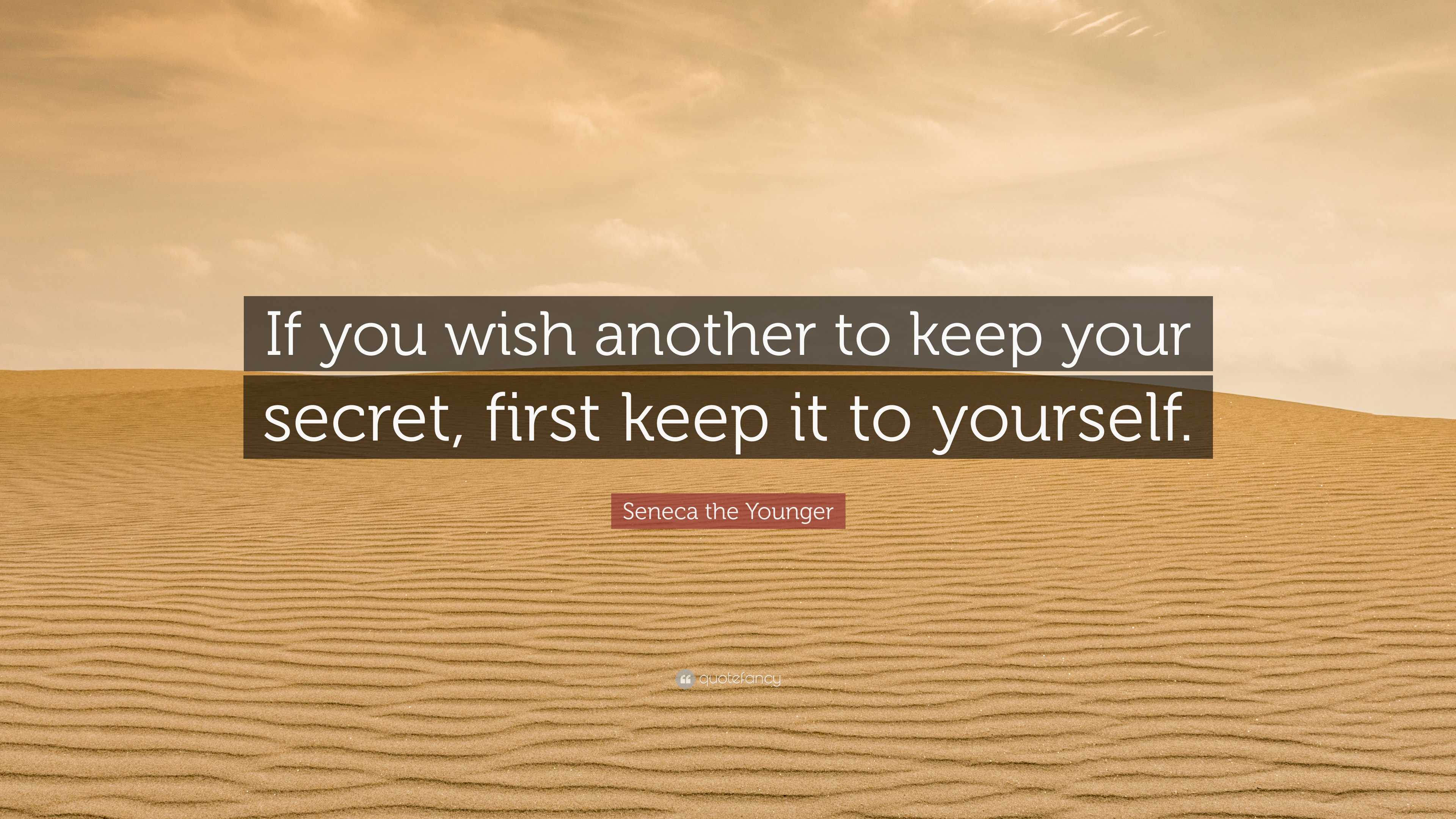 Seneca the Younger Quote: “If you wish another to keep your secret ...