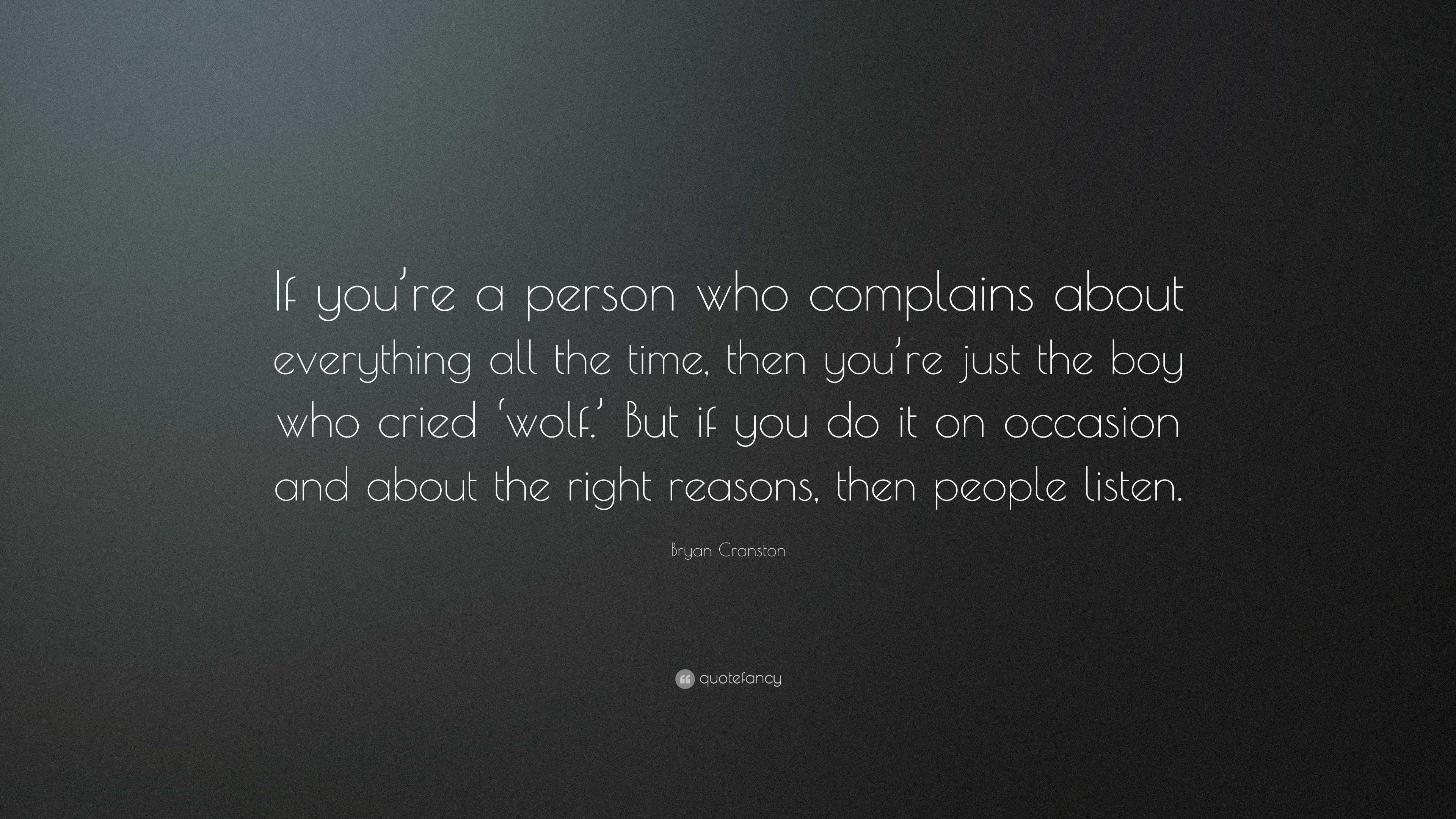 Bryan Cranston Quote: “If you’re a person who complains about ...