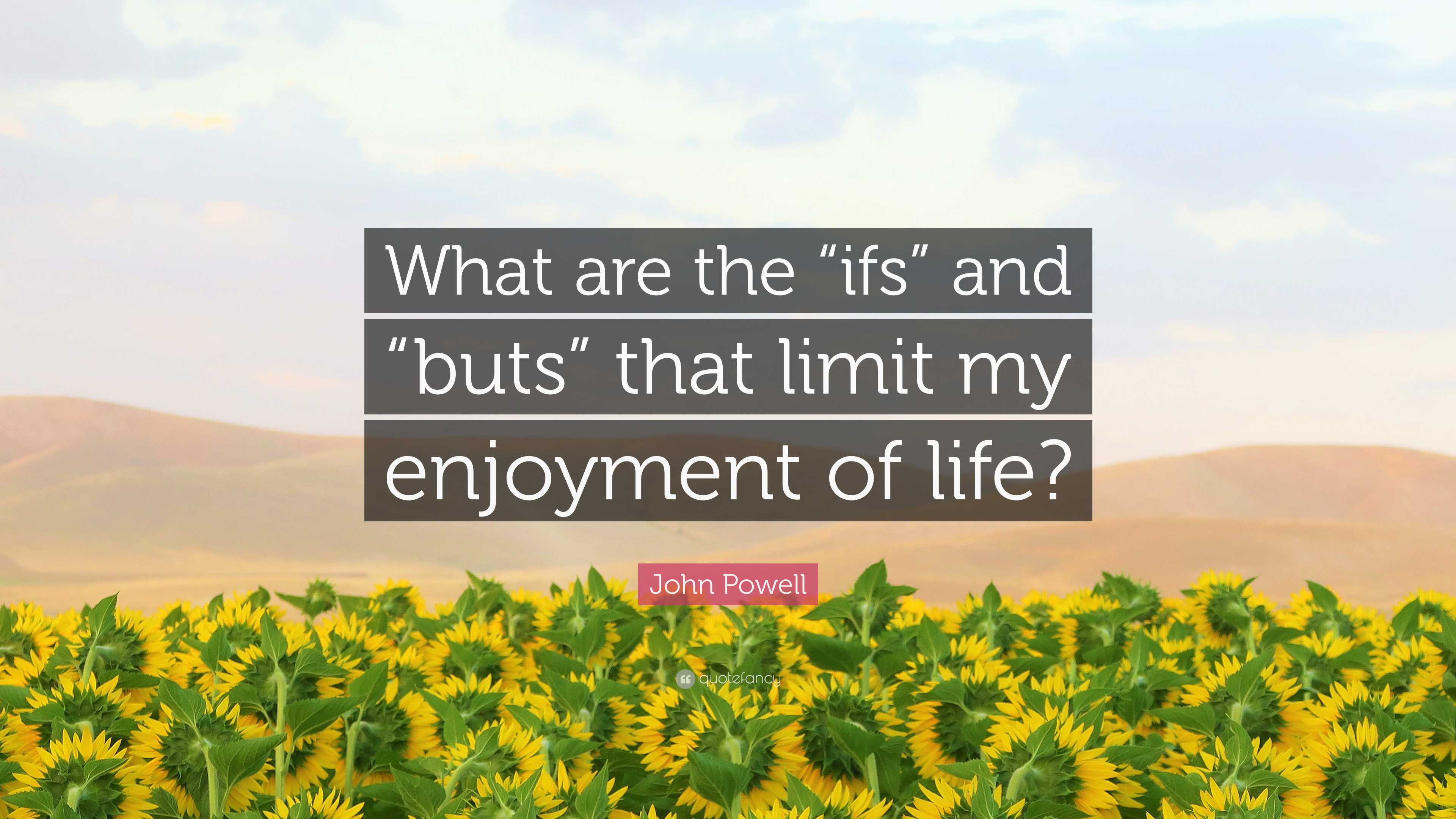 John Powell Quote: “What are the “ifs” and “buts” that limit my ...