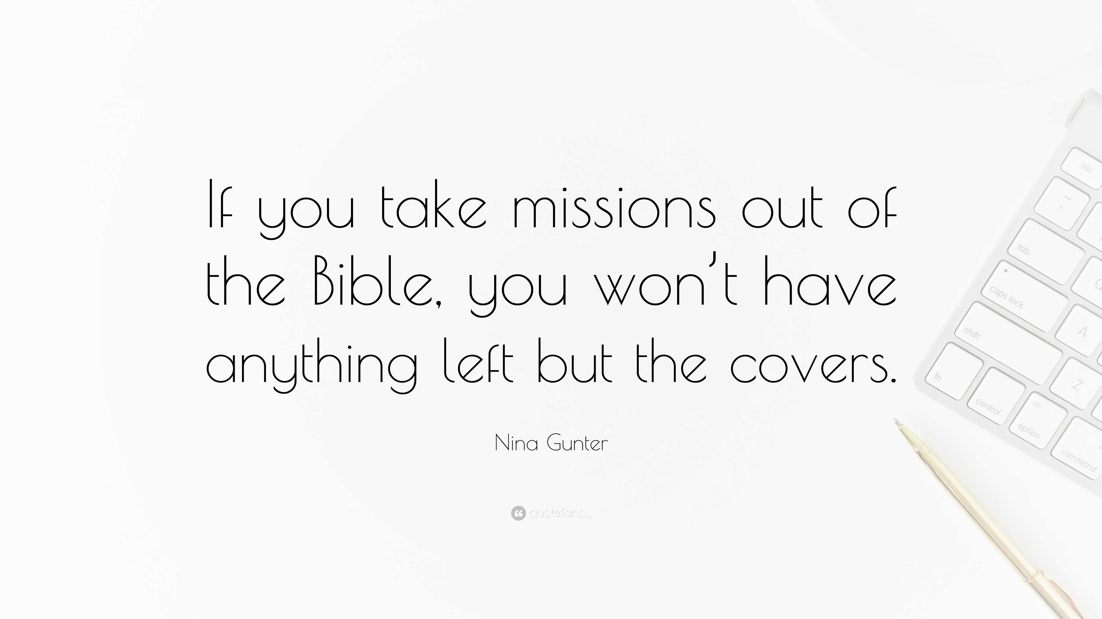 Nina Gunter Quote: “If you take missions out of the Bible, you won’t ...