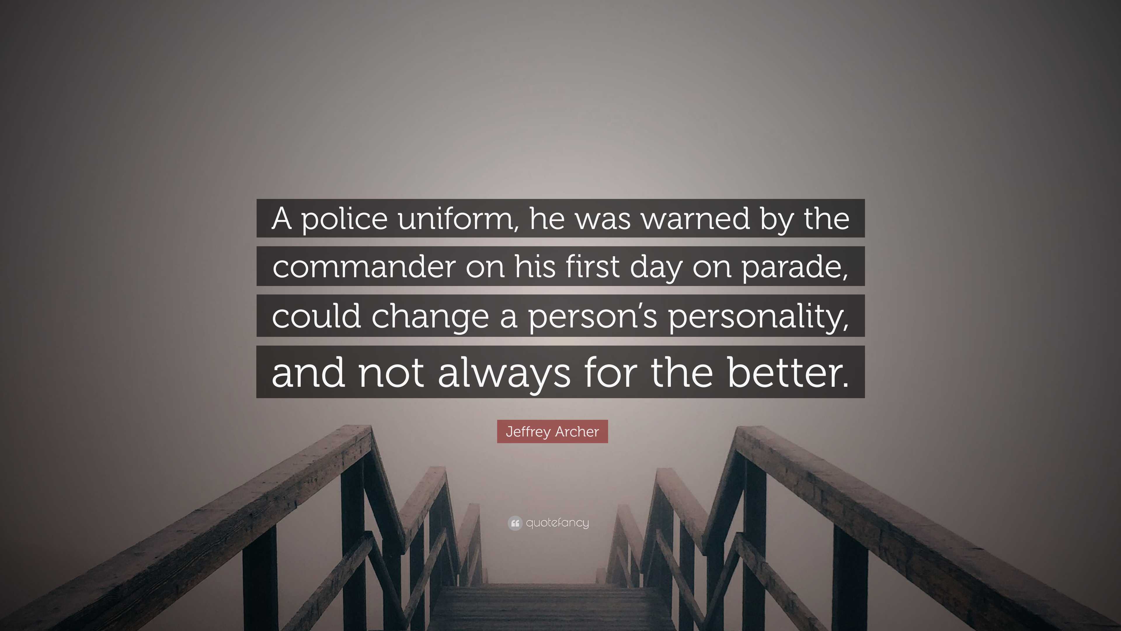 Jeffrey Archer Quote: “A police uniform, he was warned by the commander ...