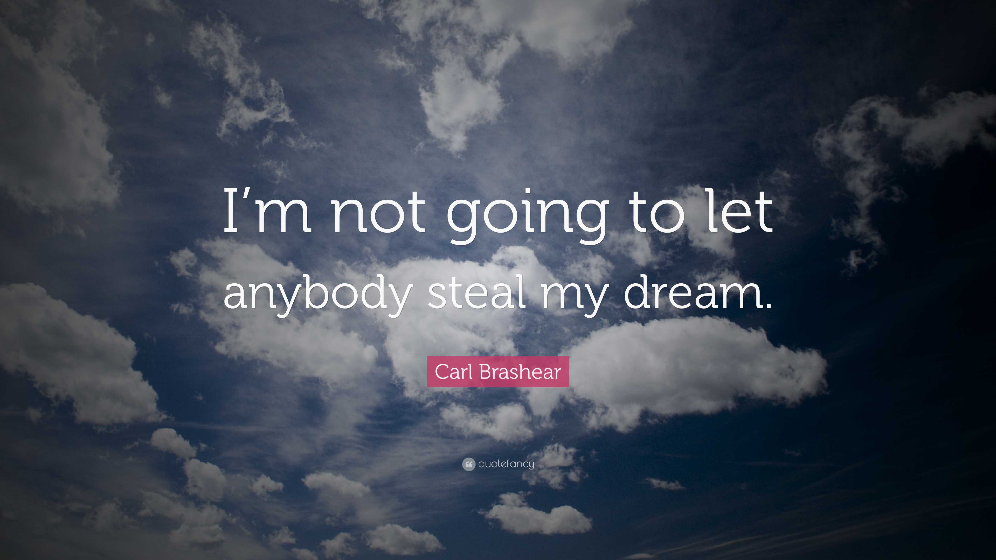 Carl Brashear Quote: “I’m not going to let anybody steal my dream.”