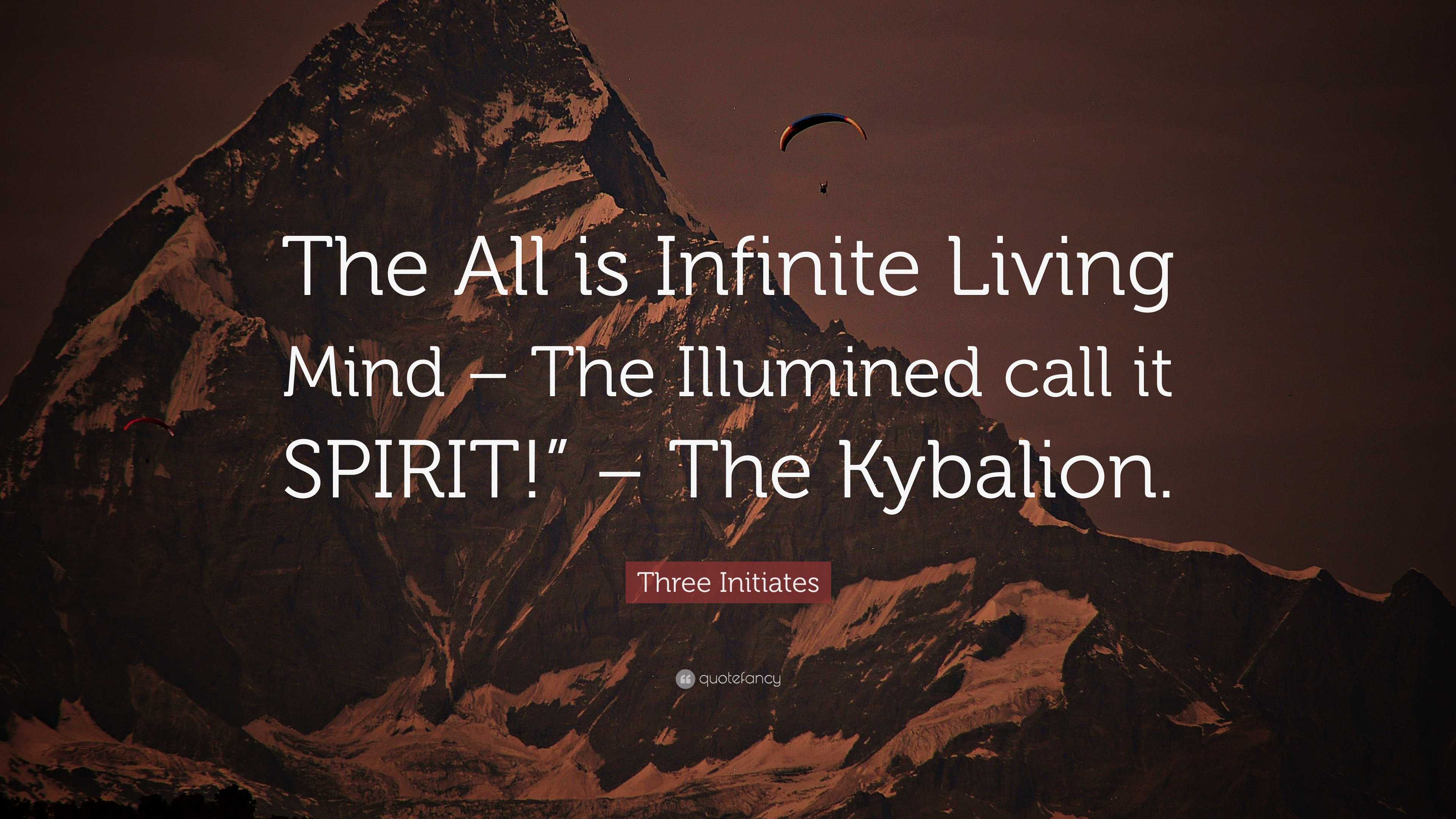 Three Initiates Quote: “The All is Infinite Living Mind – The Illumined ...