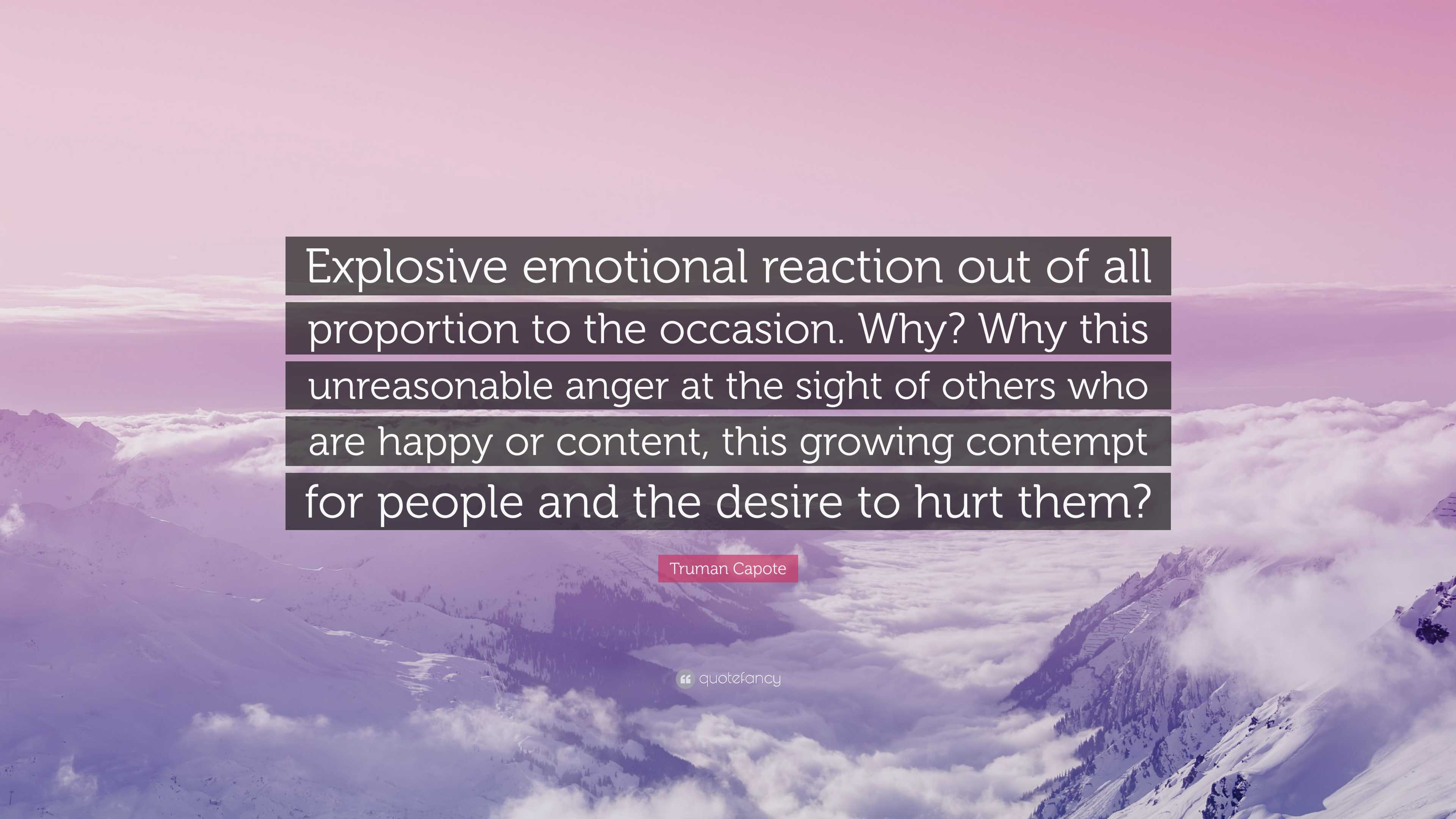 Truman Capote Quote: “Explosive emotional reaction out of all ...