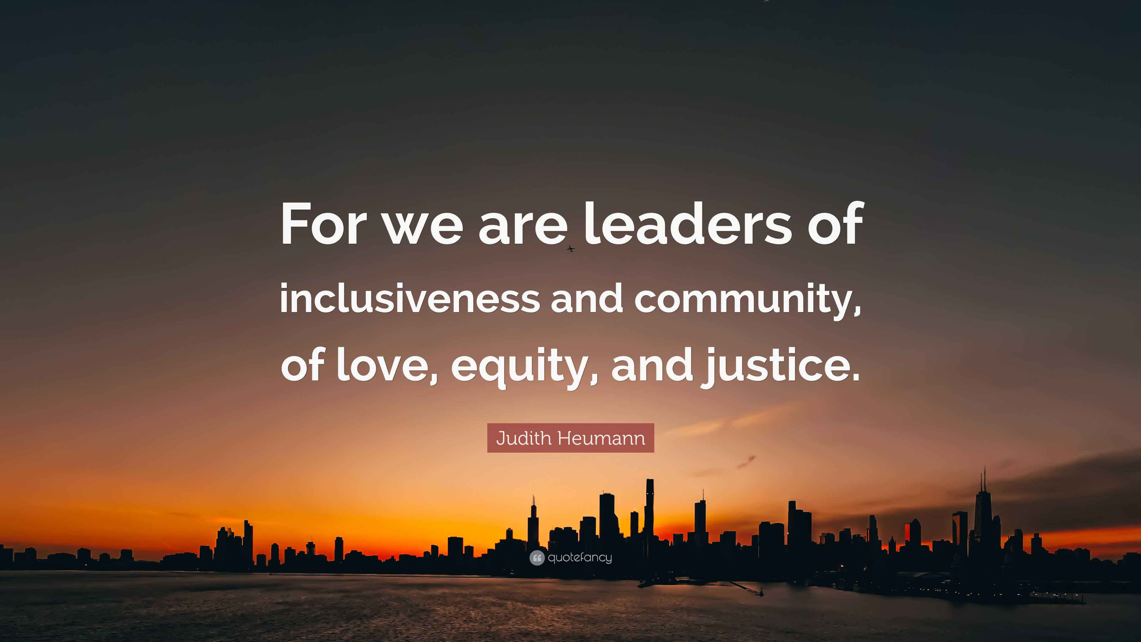 Judith Heumann Quote: “For we are leaders of inclusiveness and ...