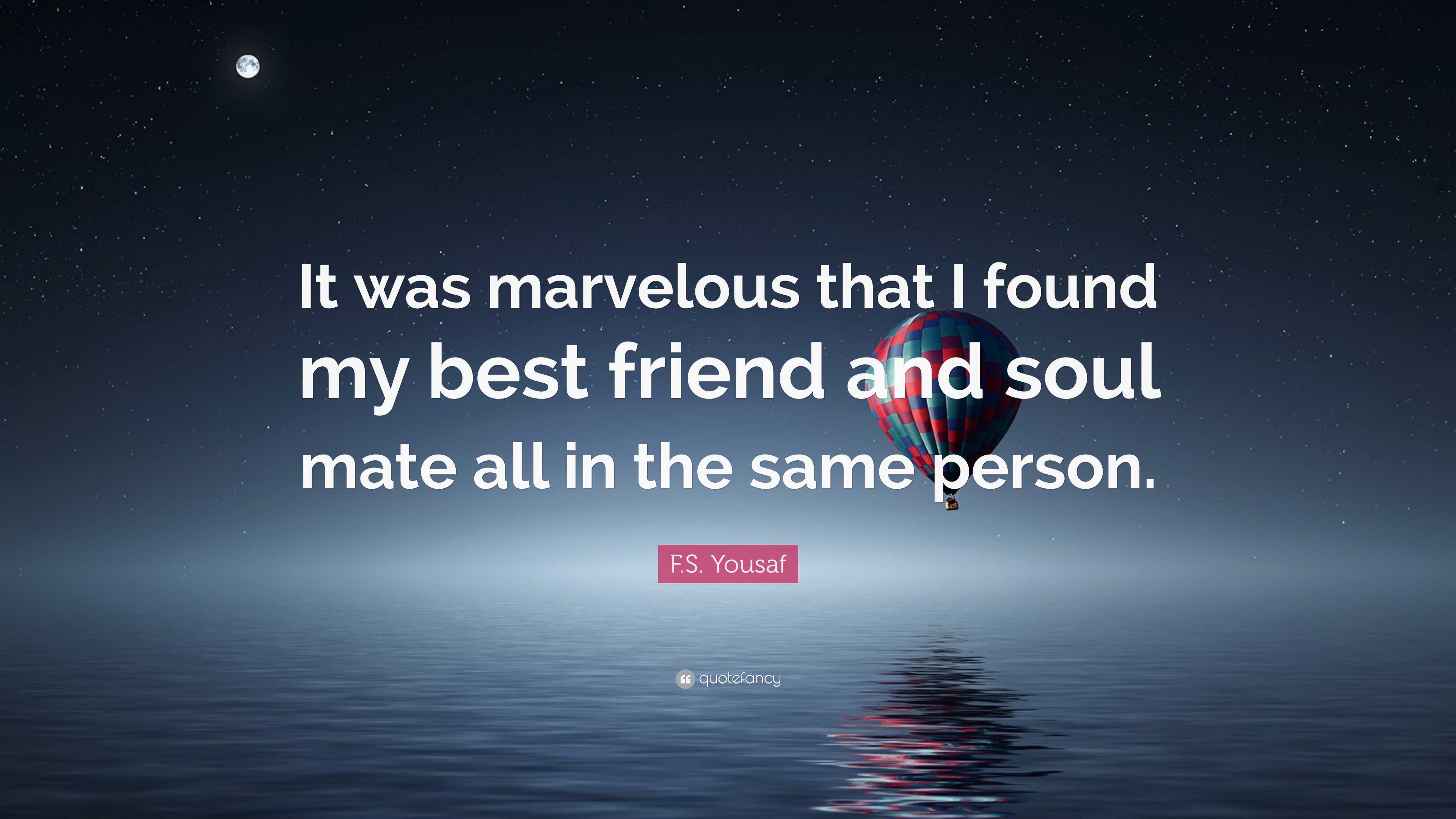 F.S. Yousaf Quote: “It was marvelous that I found my best friend and ...