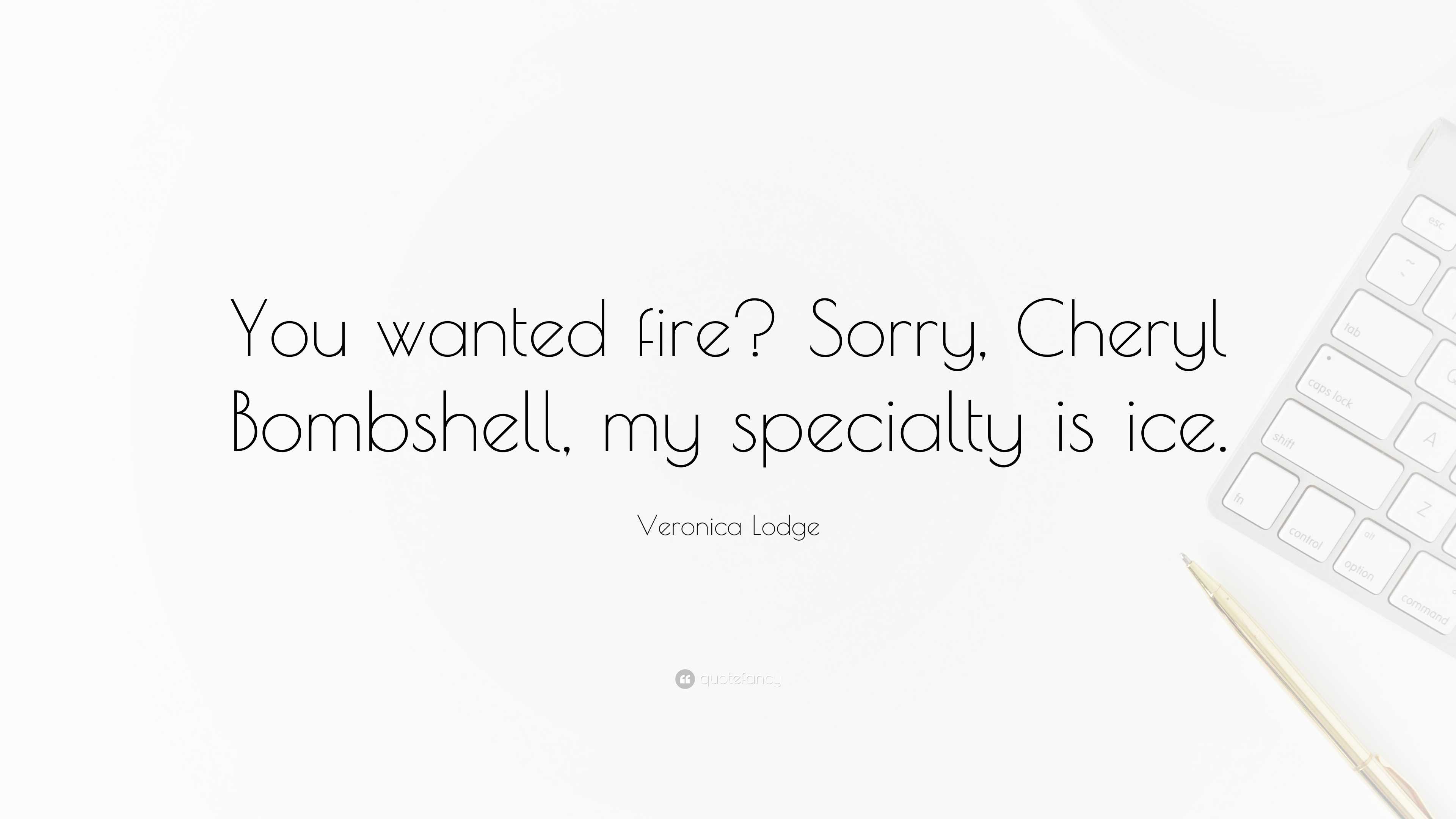 Veronica Lodge Quote: “You wanted fire? Sorry, Cheryl Bombshell, my ...
