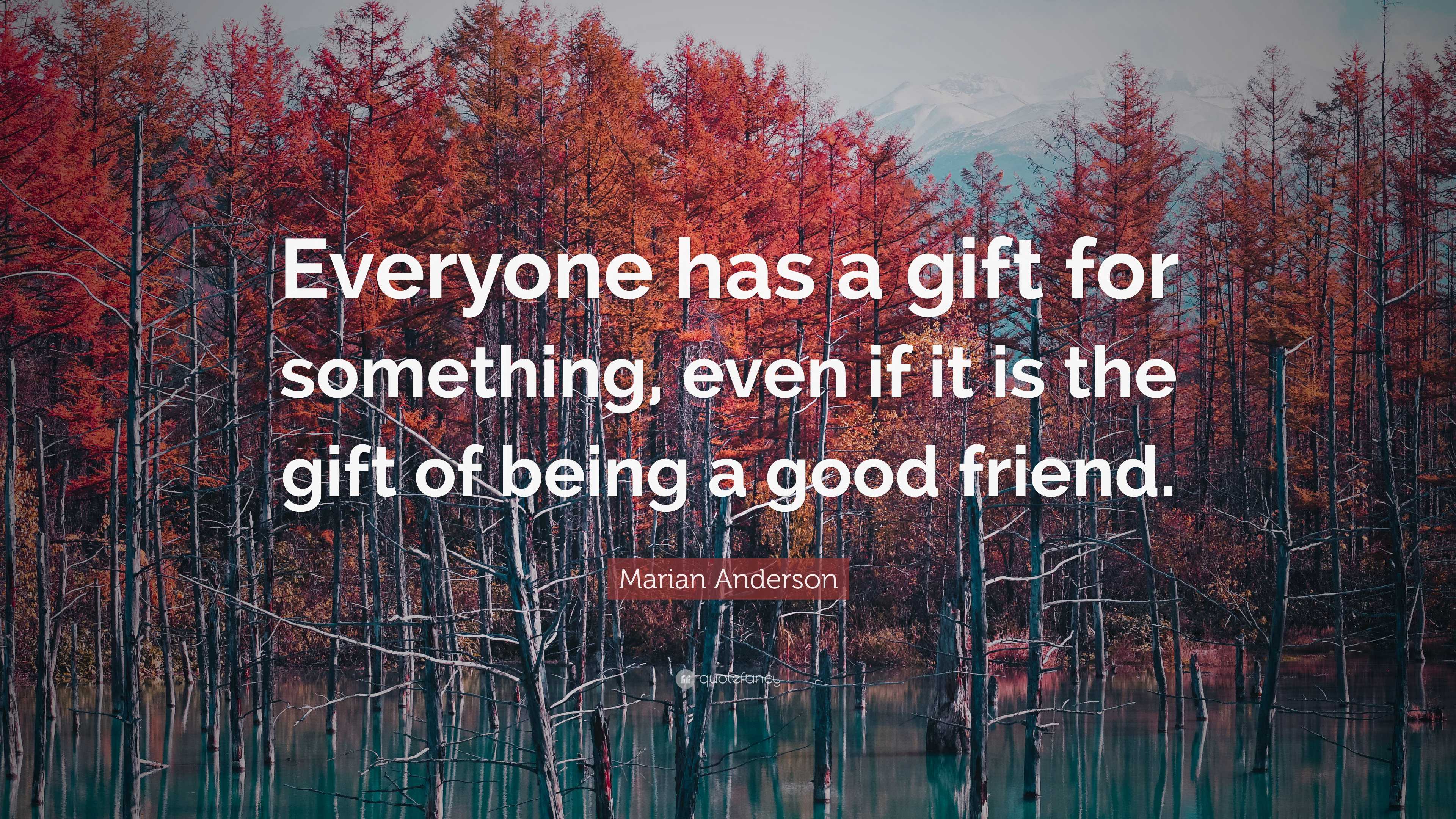 Marian Anderson Quote: “Everyone has a gift for something, even if it ...