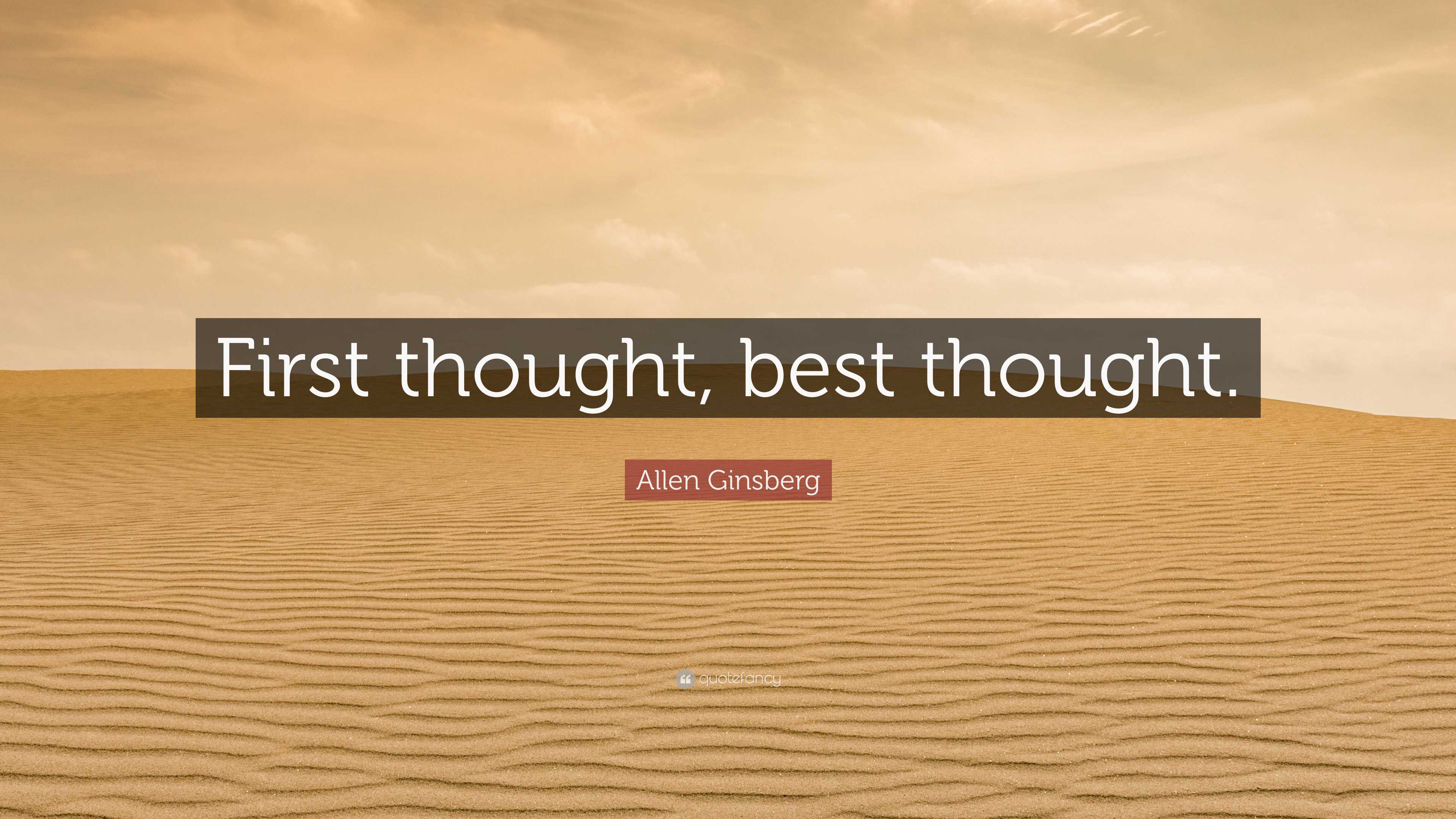 Allen Ginsberg Quote: “First thought, best thought.”