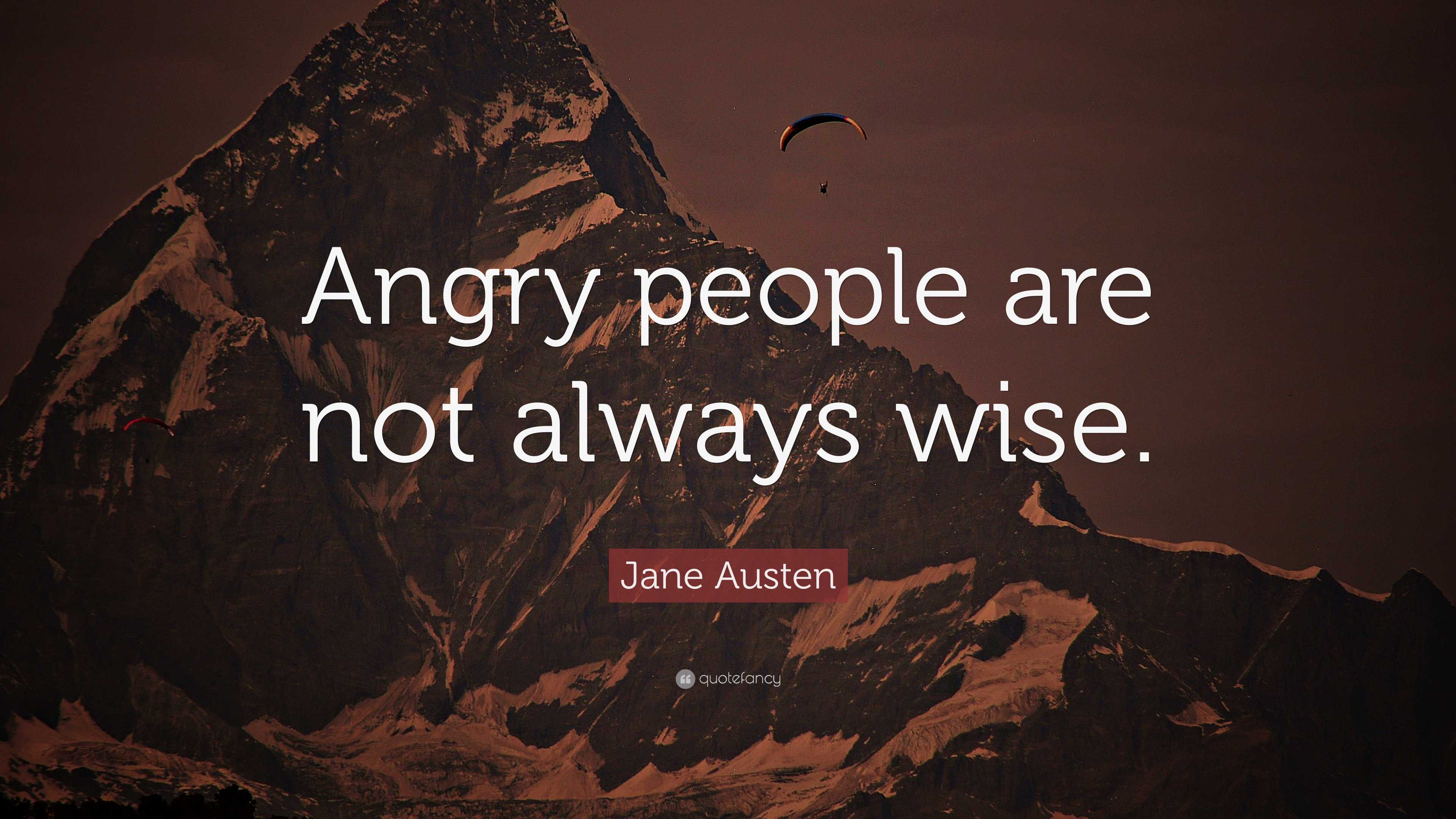 Jane Austen Quote: “Angry people are not always wise.”