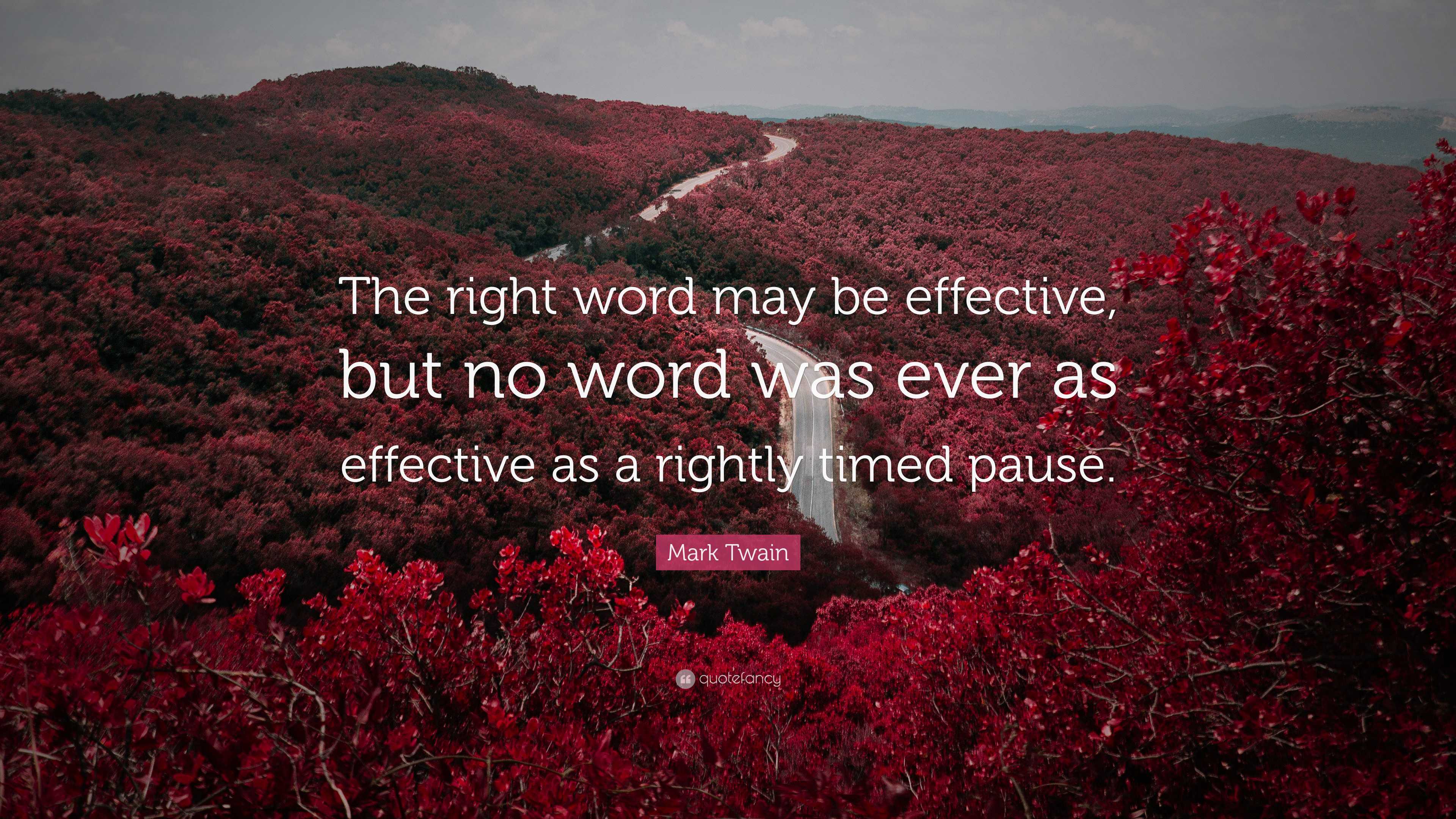 Mark Twain Quote: “The right word may be effective, but no word was ...