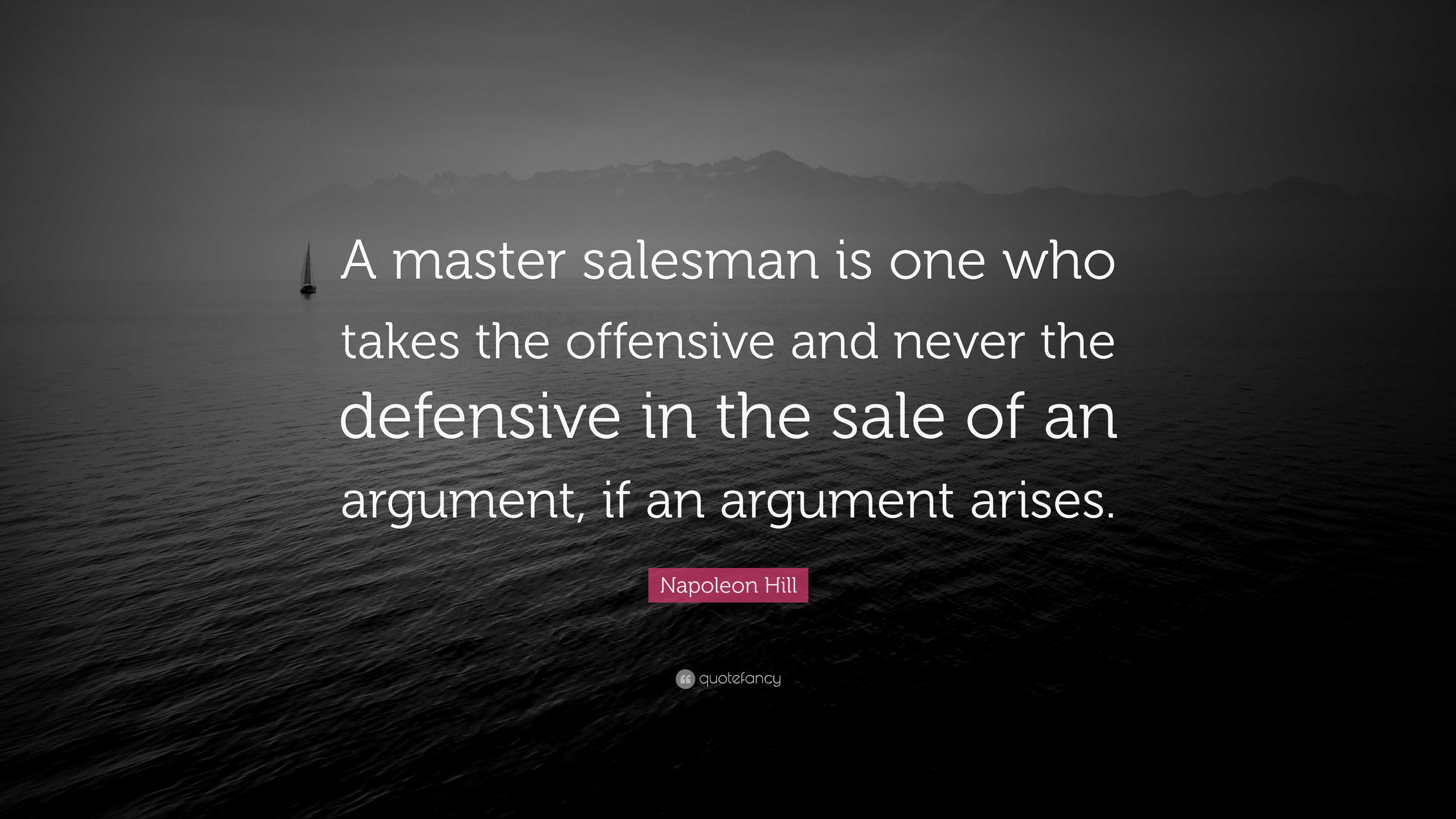Napoleon Hill Quote: “A master salesman is one who takes the offensive ...
