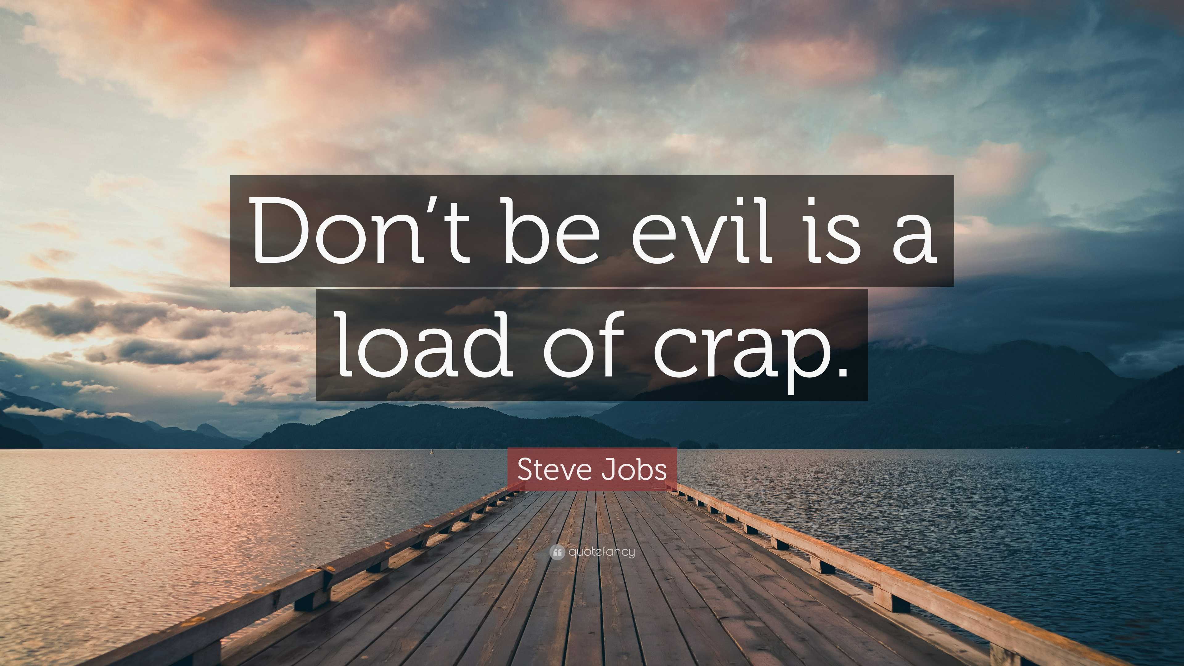 Steve Jobs Quote: “Don’t be evil is a load of crap.”