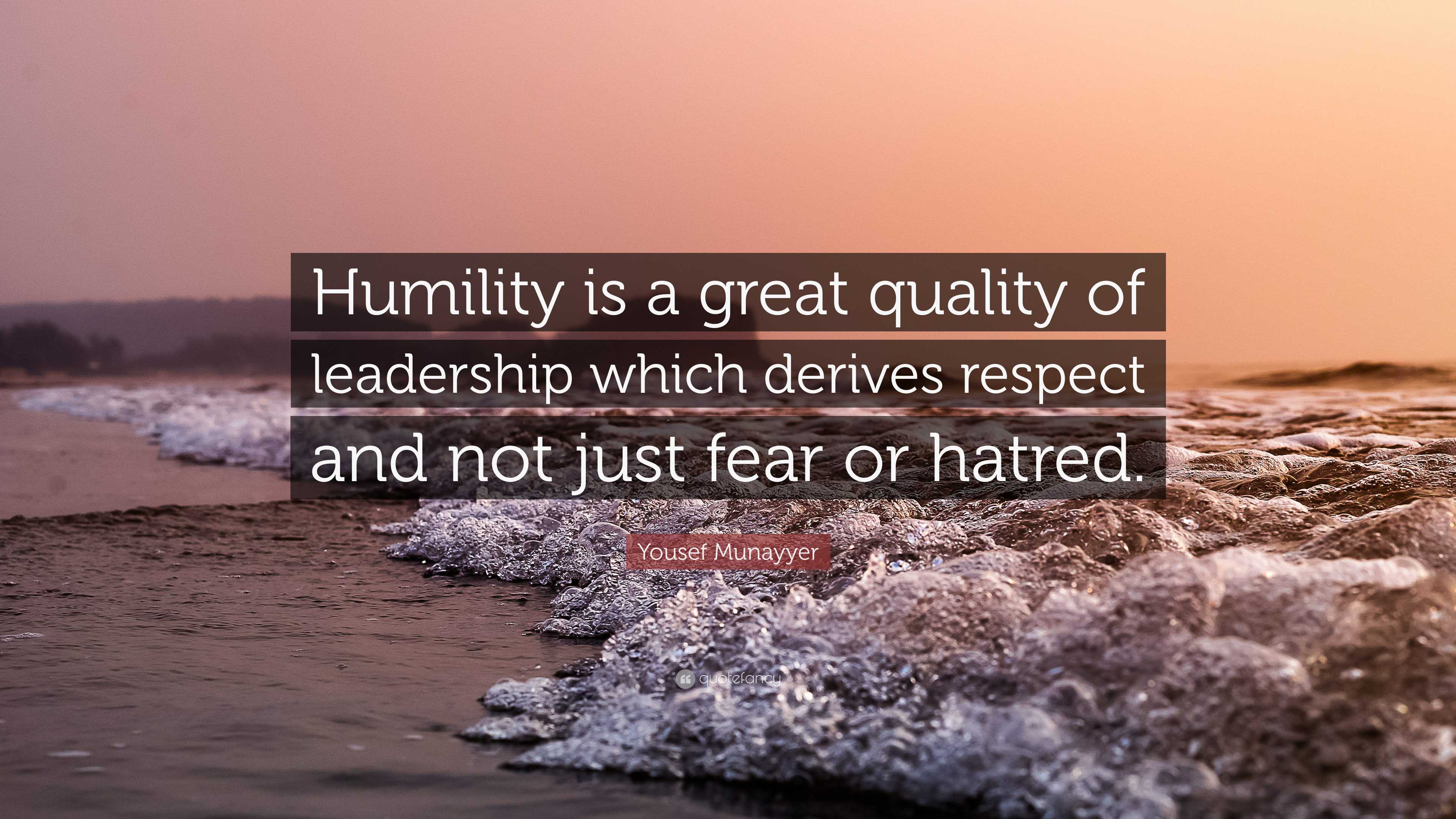 Yousef Munayyer Quote: “Humility is a great quality of leadership which ...