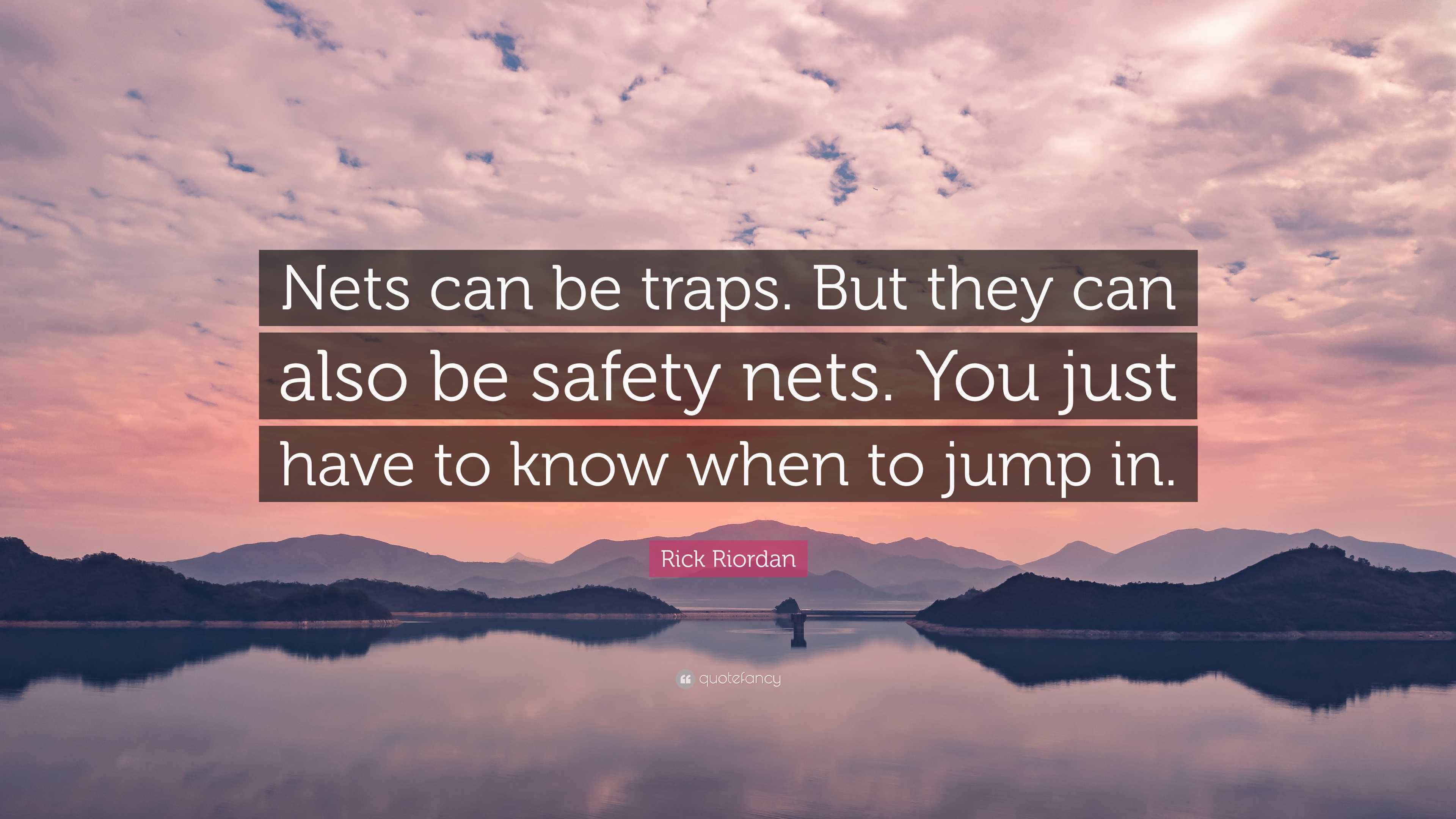 Rick Riordan Quote: “Nets can be traps. But they can also be safety ...