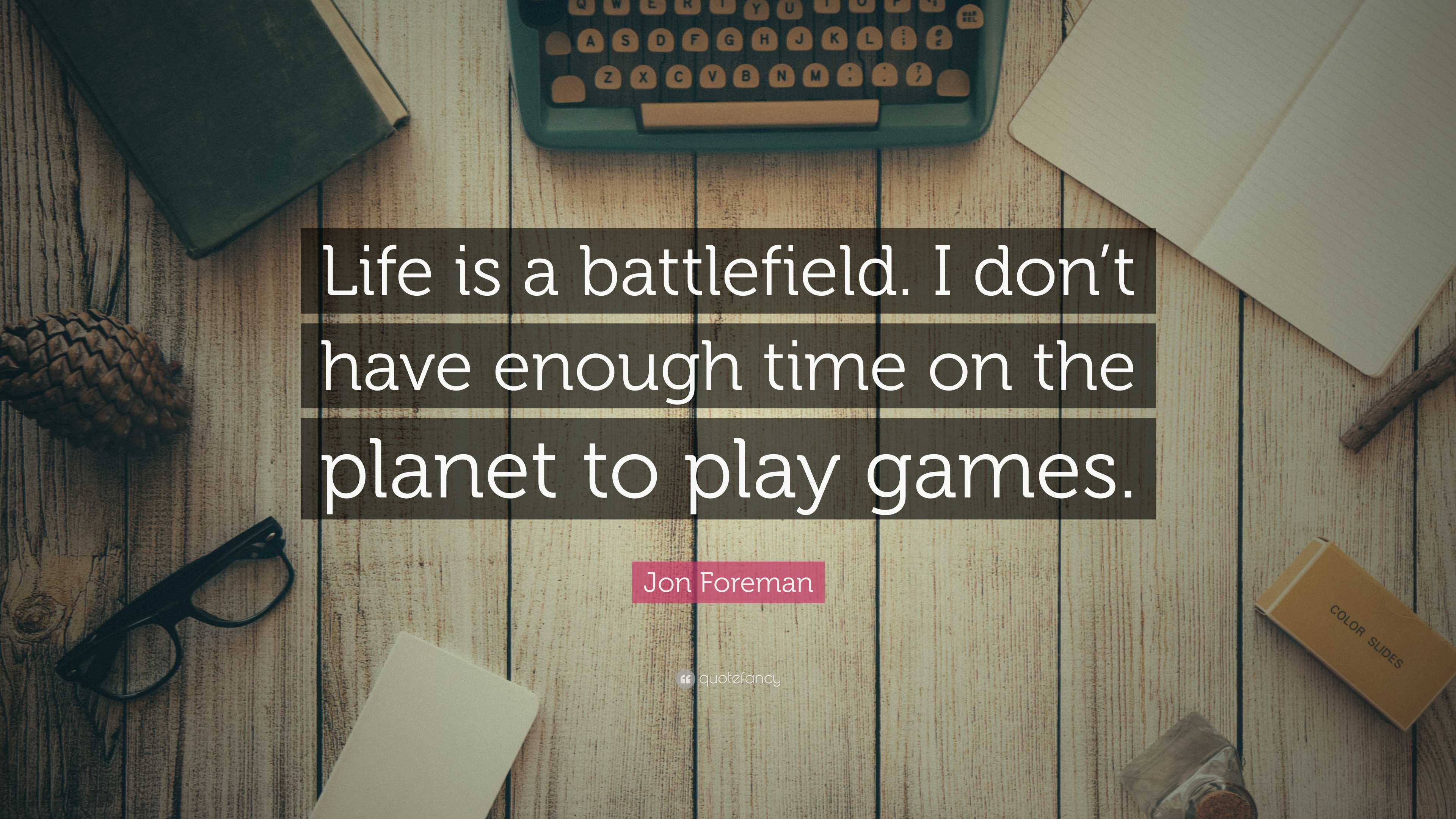 Life Battlefield Quotes Battles Quotes BrainyQuote