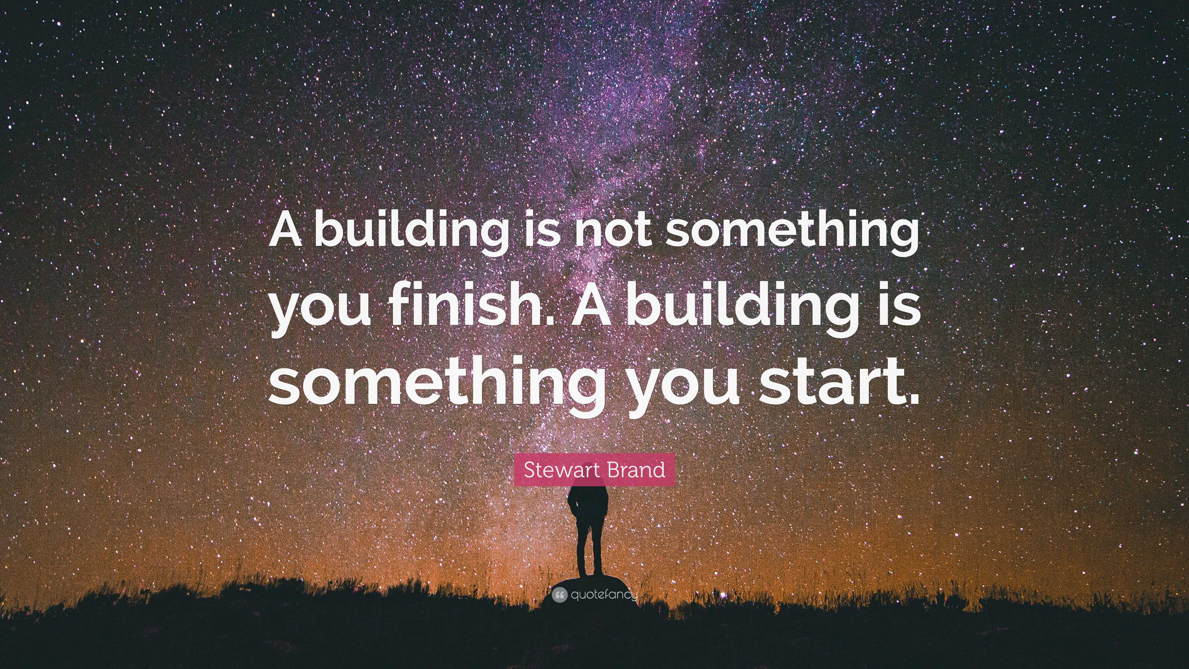 Stewart Brand Quote: “A building is not something you finish. A ...
