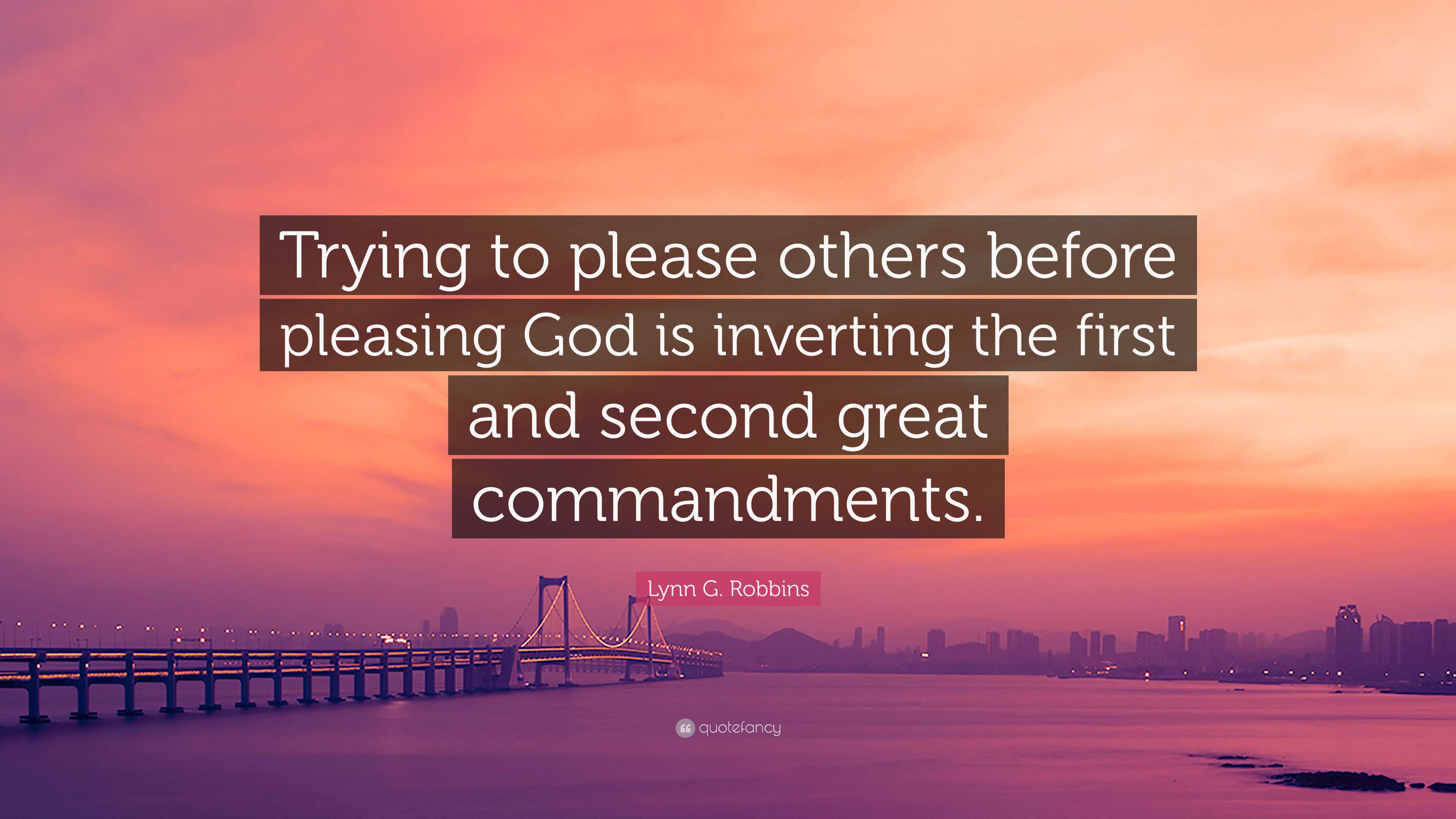 Lynn G. Robbins Quote: “Trying to please others before pleasing God is ...